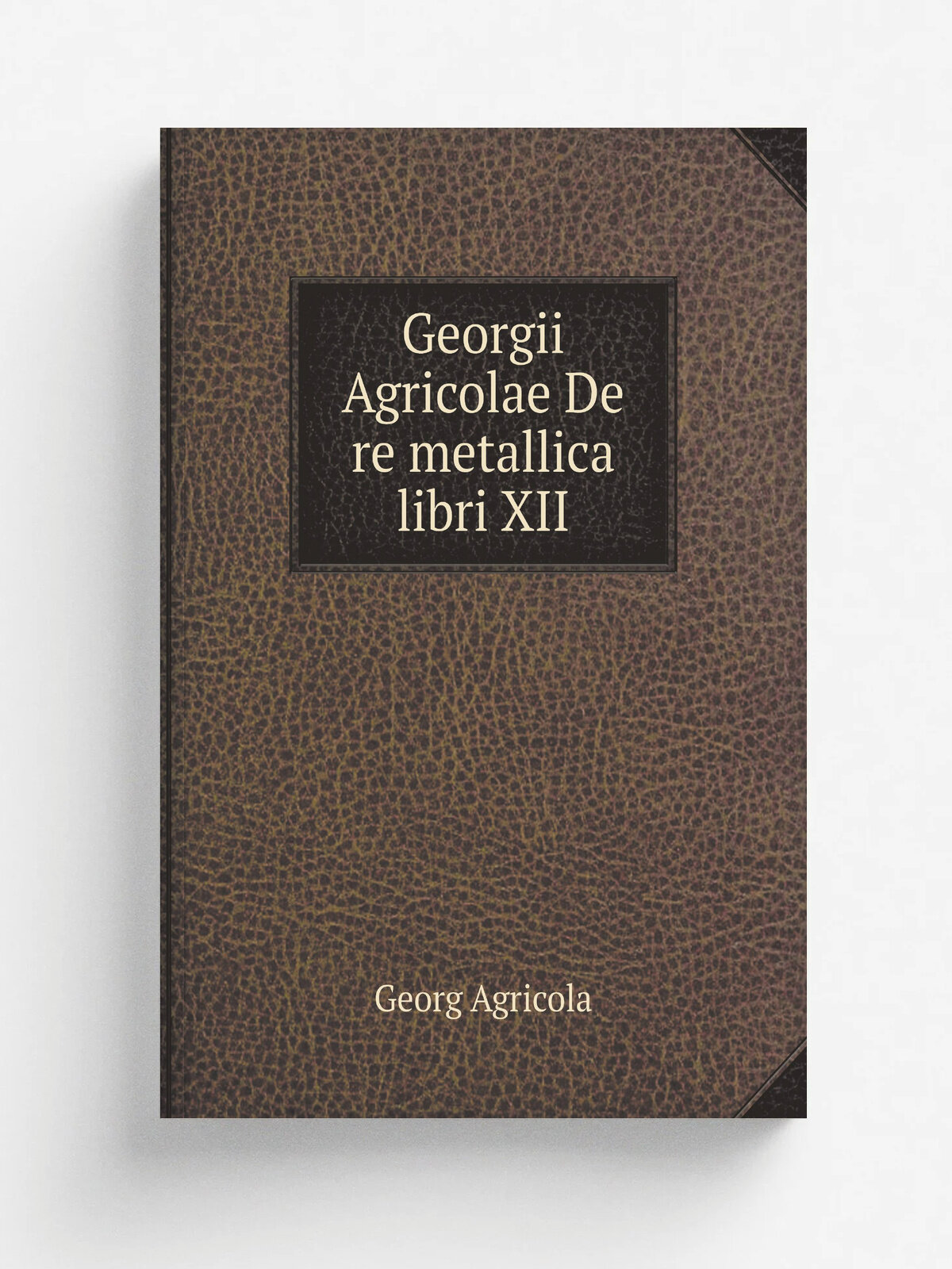 Georgii Agricolae De re metallica libri XII