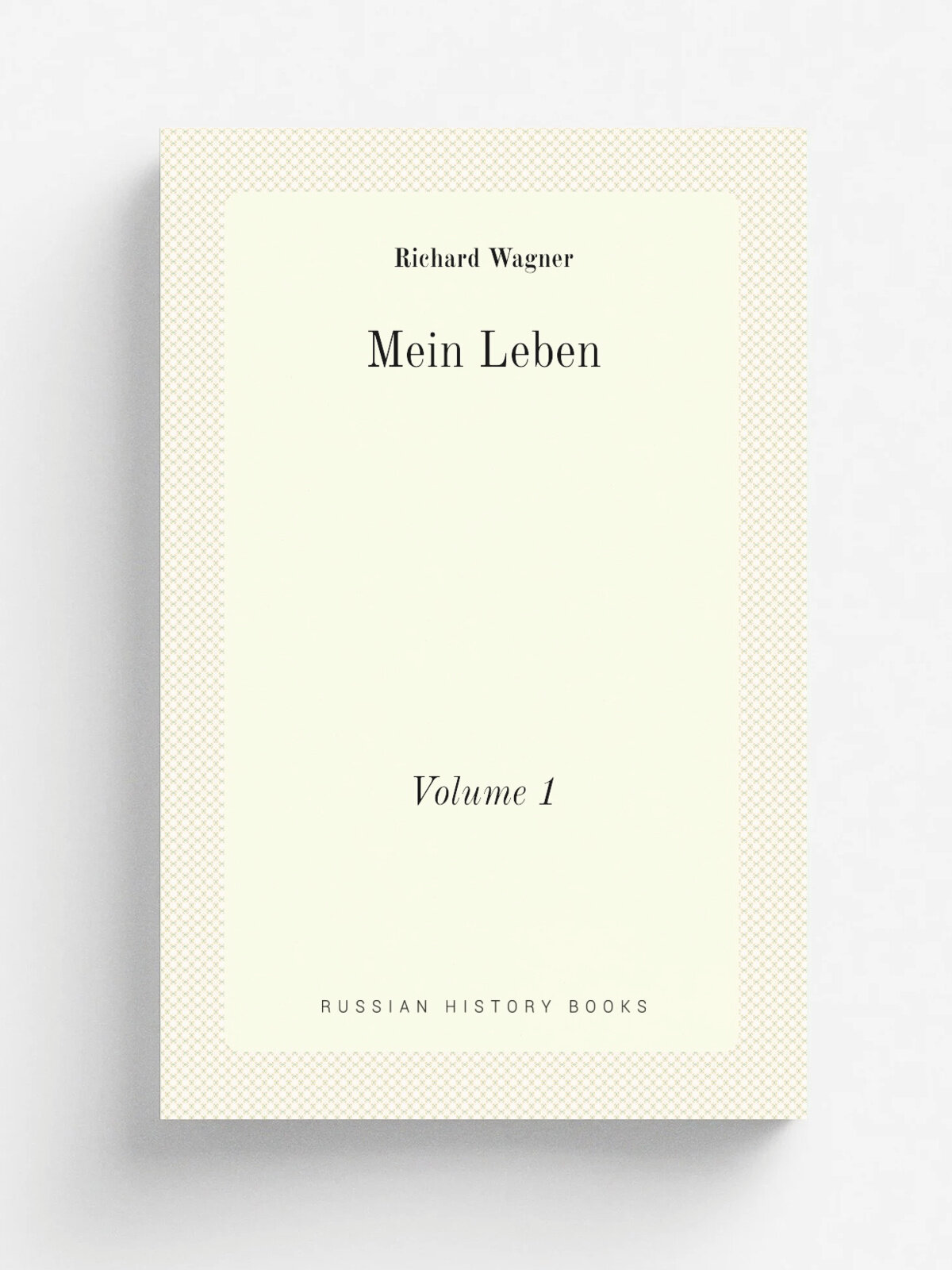 Mein Leben. Volume 1