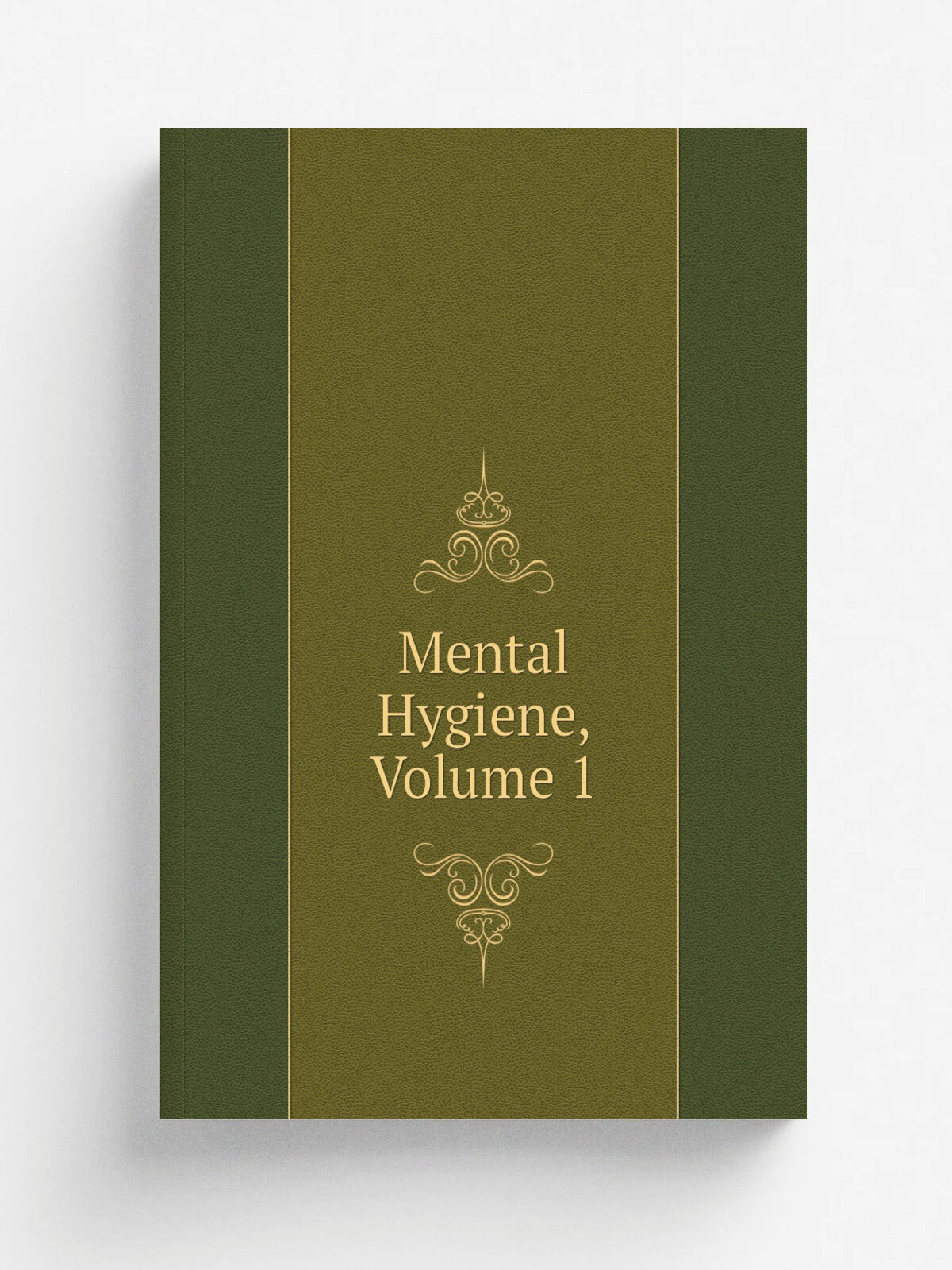 Mental Hygiene, Volume 1