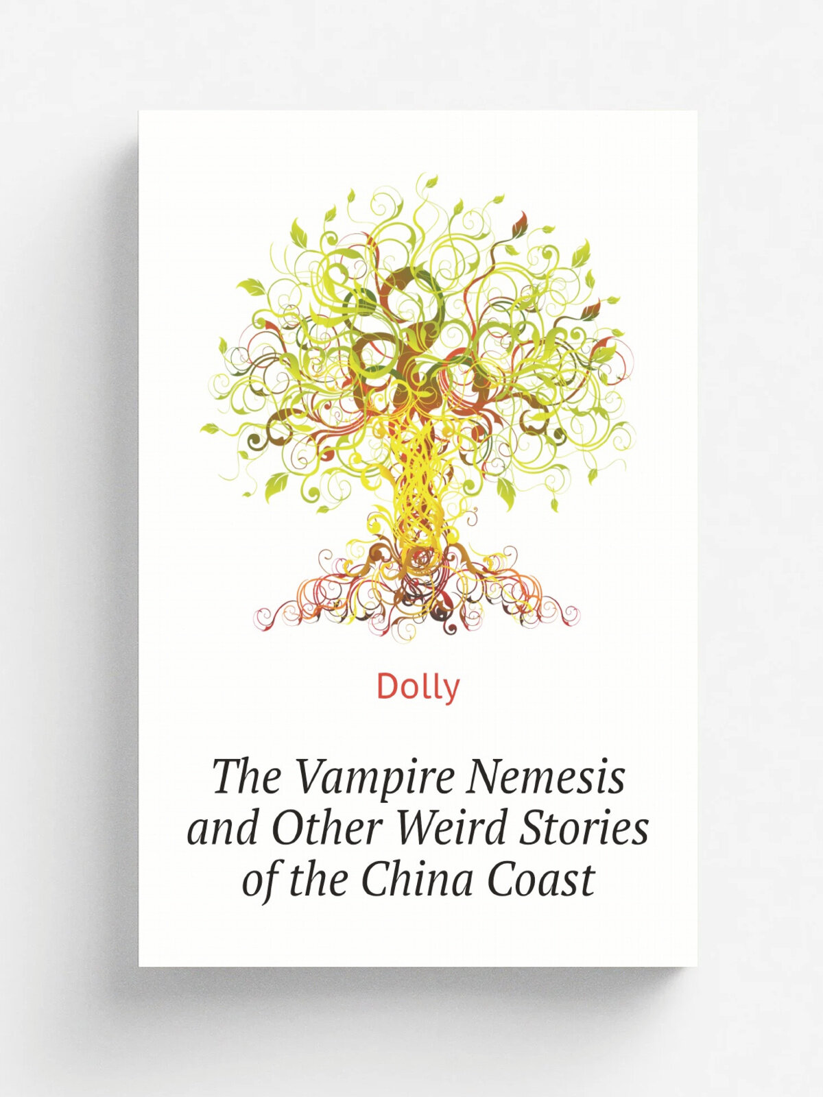 The Vampire Nemesis and Other Weird Stories of the China Coast