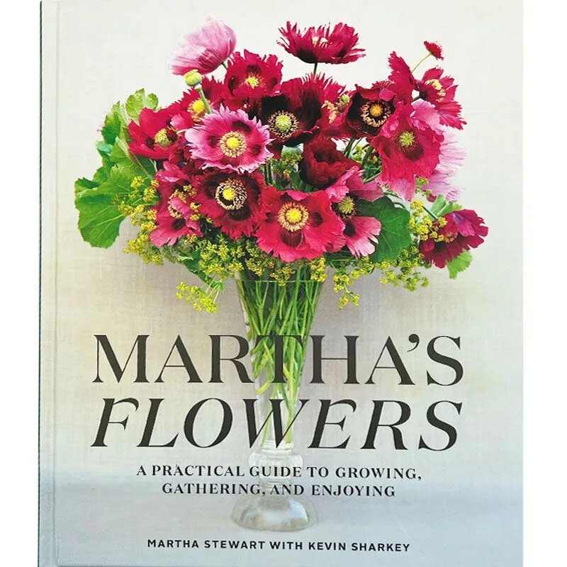 Martha's Flowers: Практическое руководство по выращиванию, сбору и использованию цветов (Твердый переплет, Английский язык)