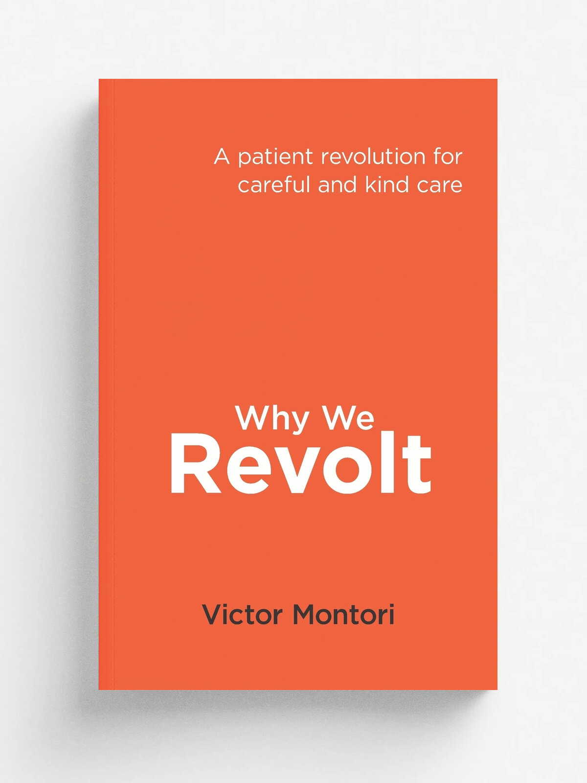 Why We Revolt. A patient revolution for careful and kind care