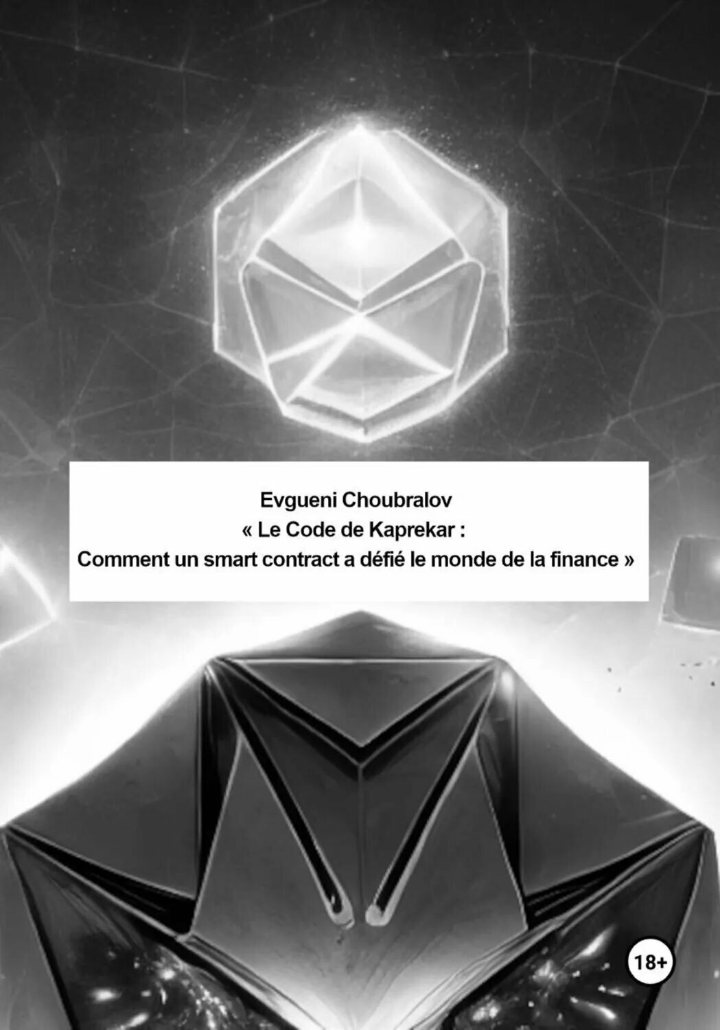 Le Code de Kaprekar : Comment un smart contract a défié le monde de la finance [Цифровая книга]