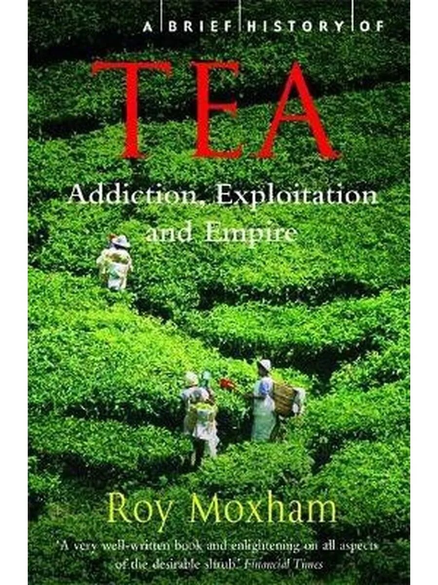 A Brief History of Tea Addiction, Exploitation, and Empire