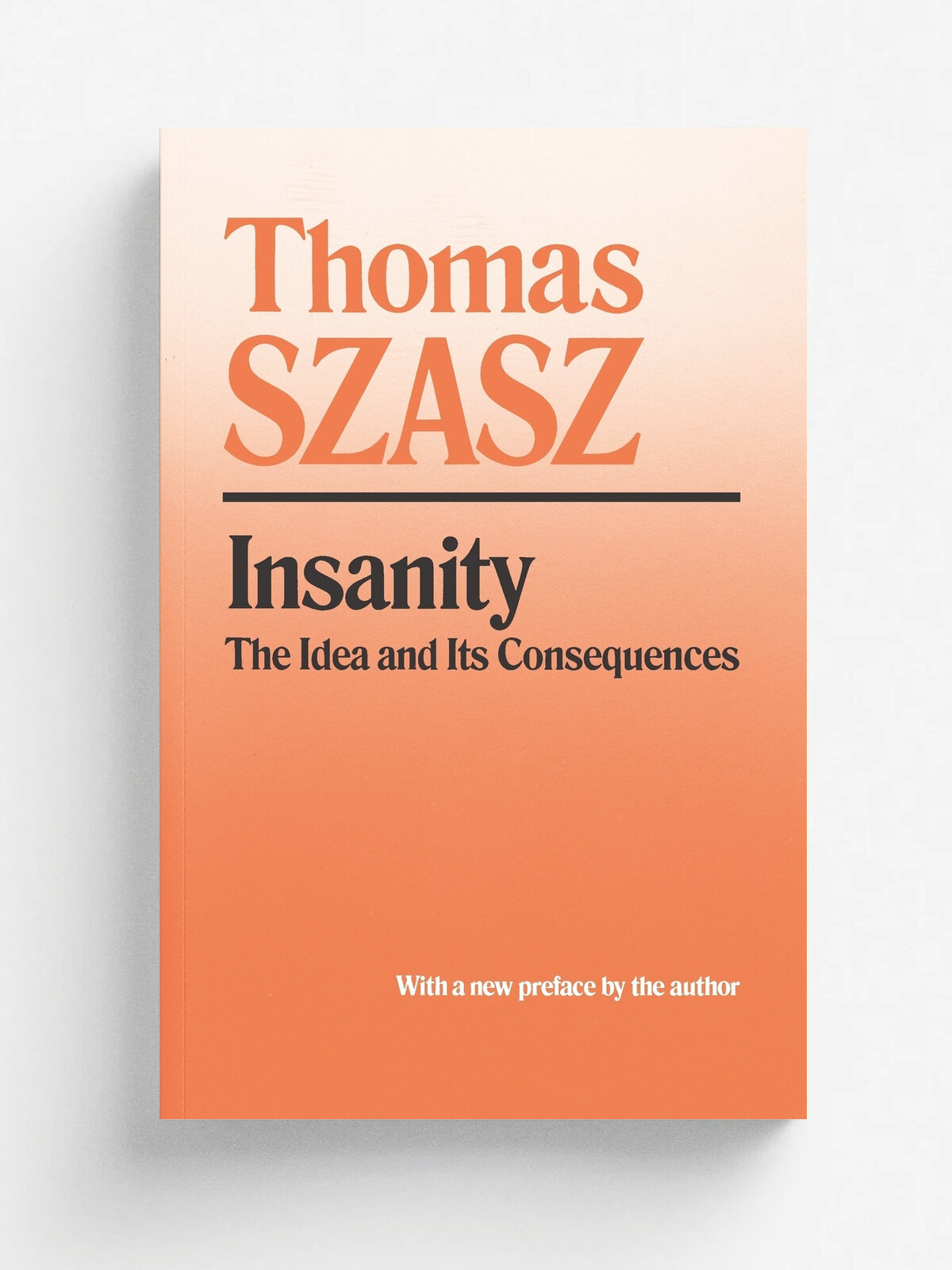 Insanity. The Idea and Its Consequences