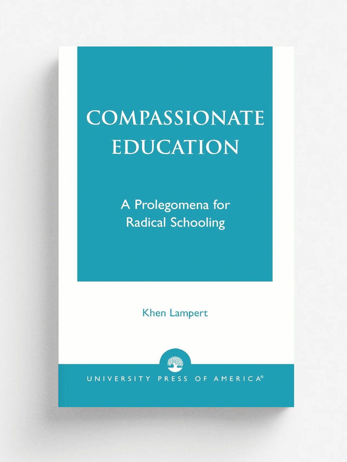 Compassionate Education. A Prolegomena for Radical Schooling