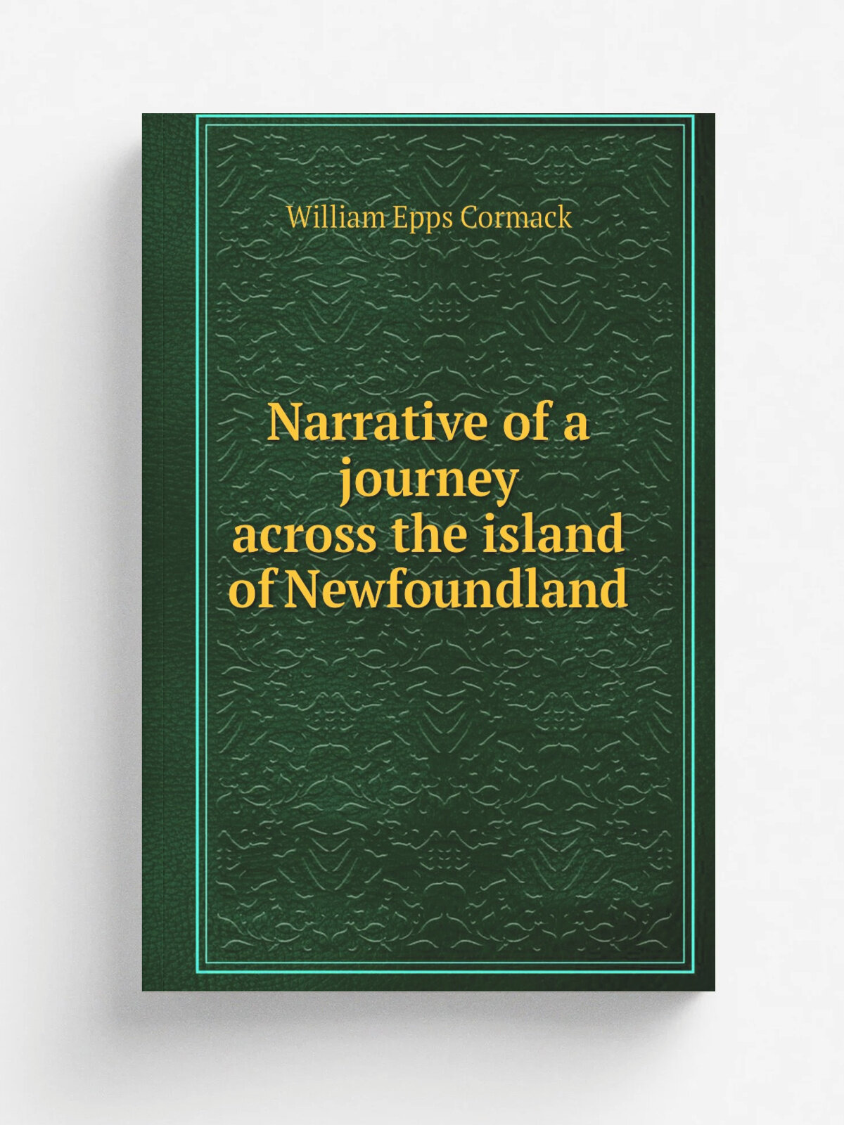 Narrative of a journey across the island of Newfoundland | William Epps Cormack | 1856 | Репринт