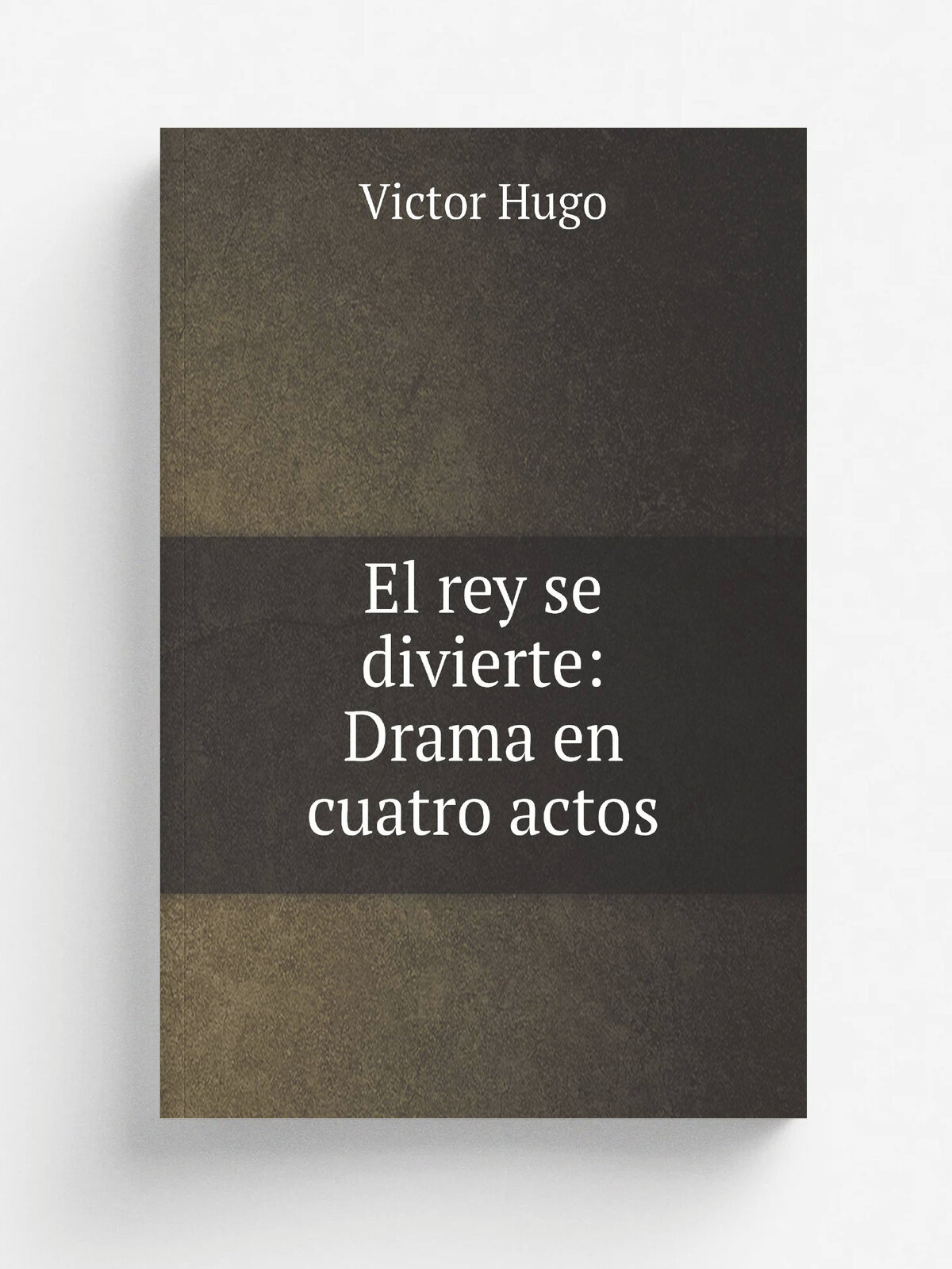 El rey se divierte: Drama en cuatro actos