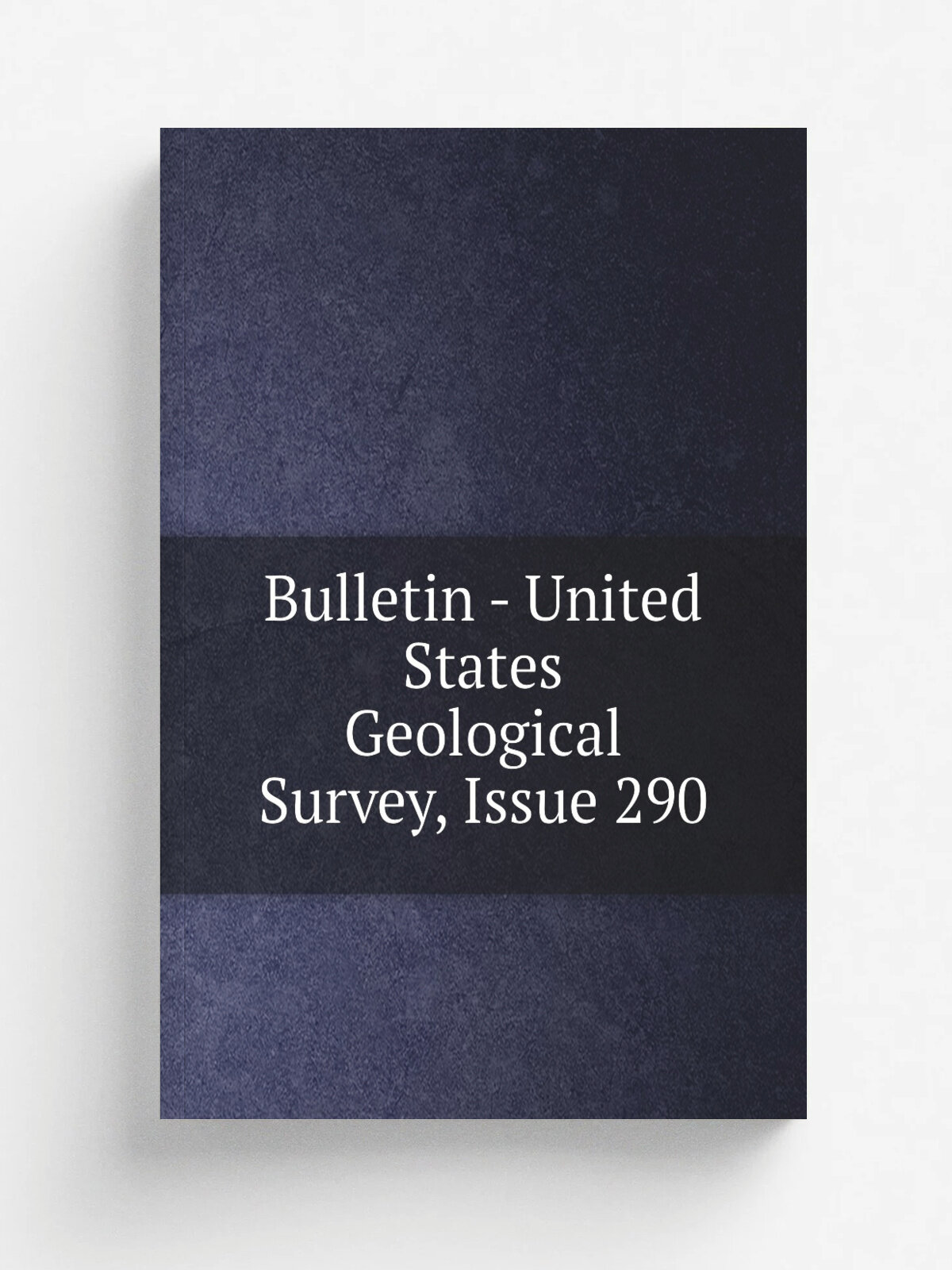 Bulletin - United States Geological Survey, Issue 290