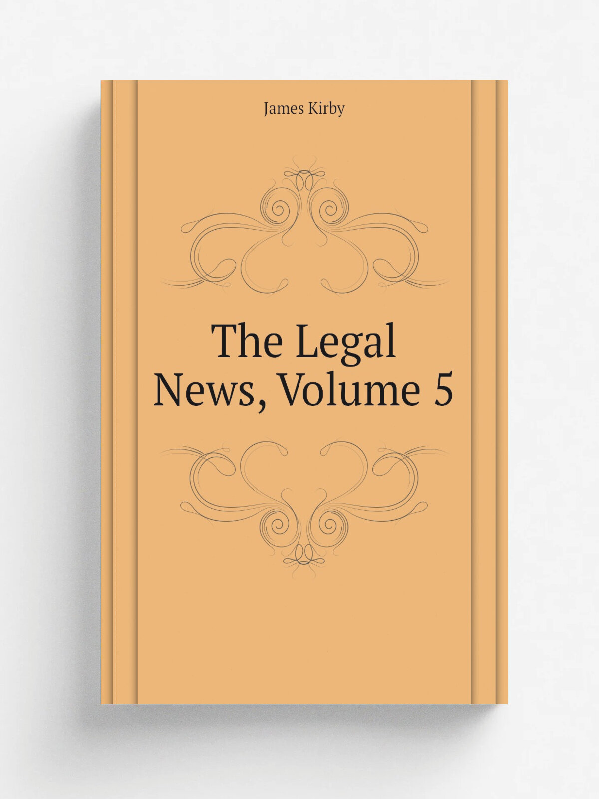 The Legal News, Volume 5 | Kirby James | Репринт