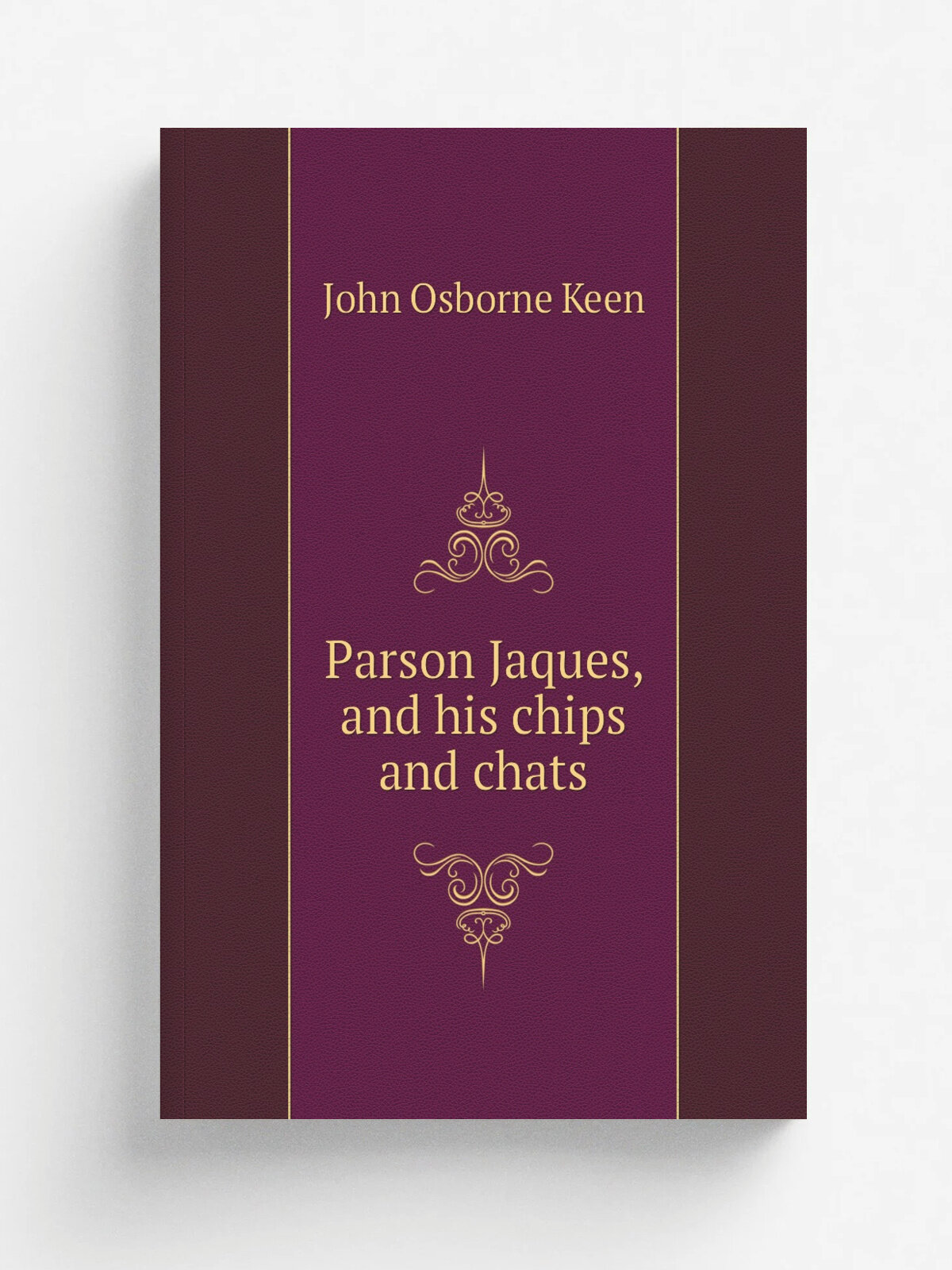 Parson Jaques, and his chips and chats | John Osborne Keen | 1884 | Репринт