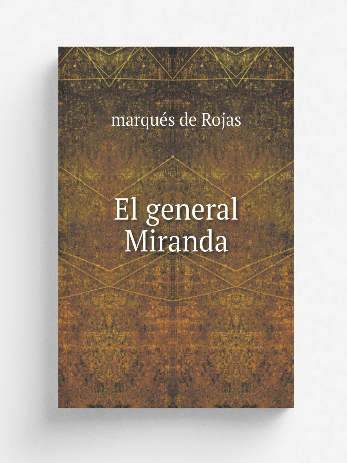 El general Miranda | marqu.s de Rojas | 1884 | Paris Garnier | Репринт
