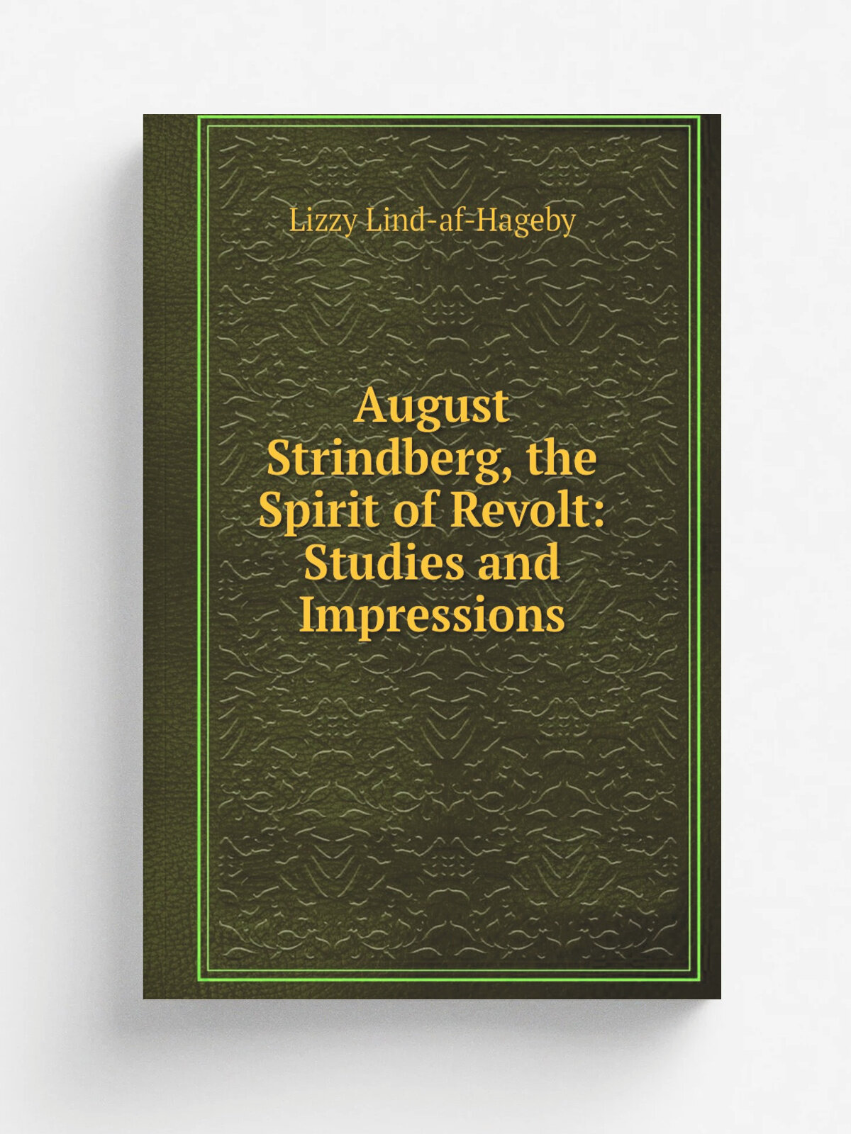 August Strindberg, the Spirit of Revolt: Studies and Impressions