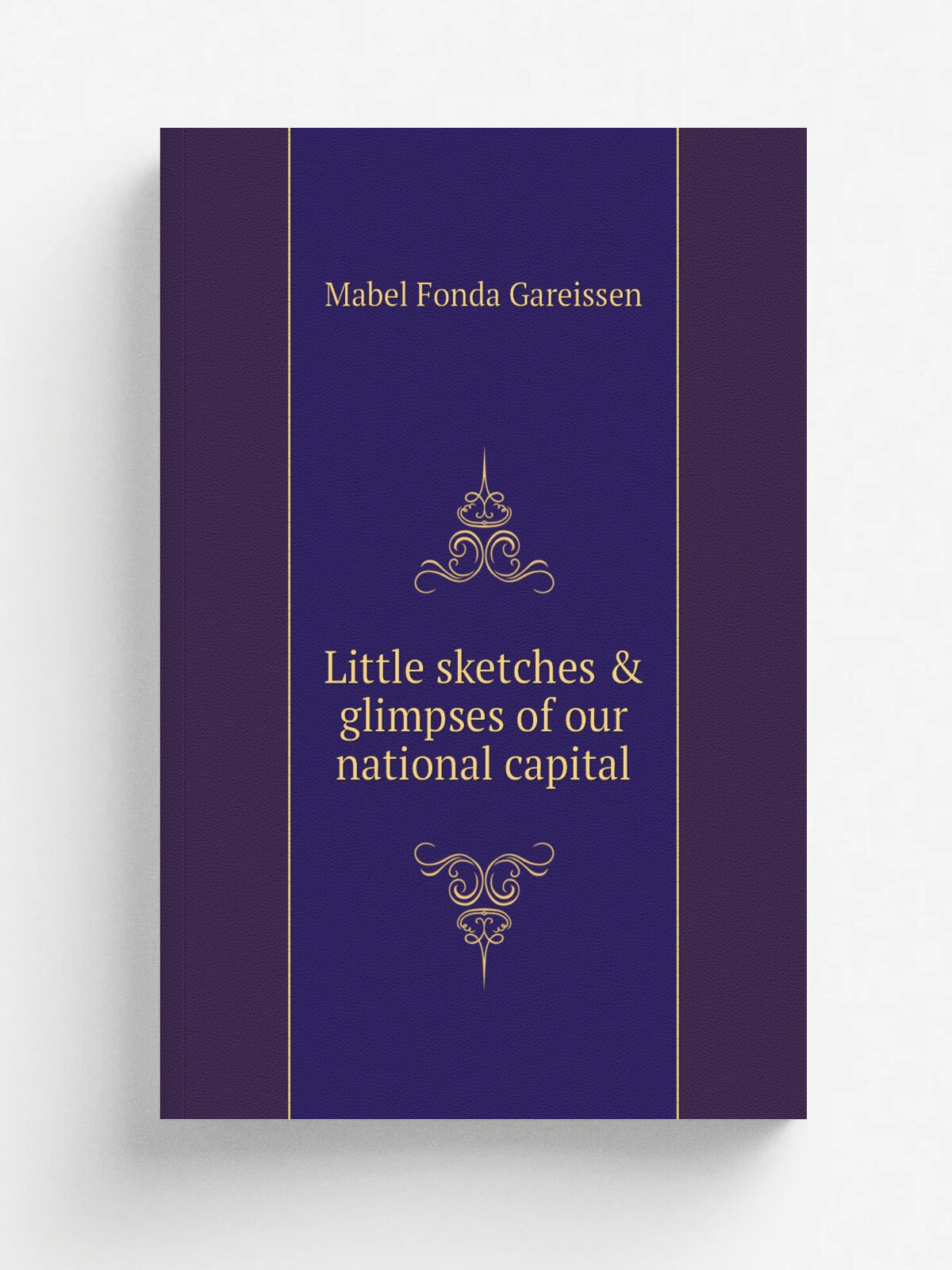Little sketches & glimpses of our national capital | Mabel Fonda Gareissen | 1907 | . Balitmore, Md, Printed by Munder-Thomsen co. | Репринт