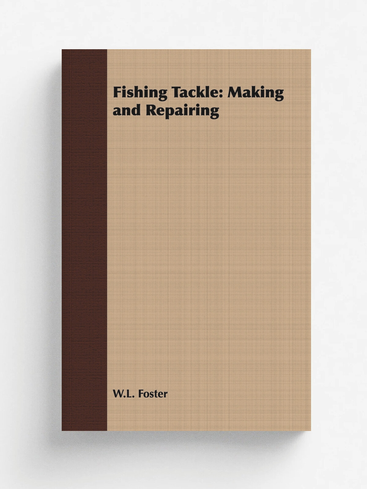 Fishing Tackle. Making and Repairing