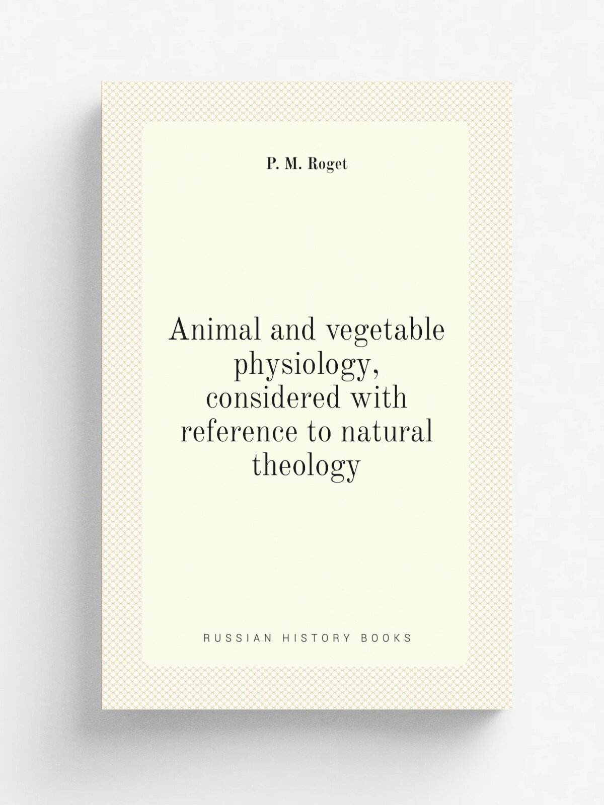 Animal and vegetable physiology, considered with reference to natural theology