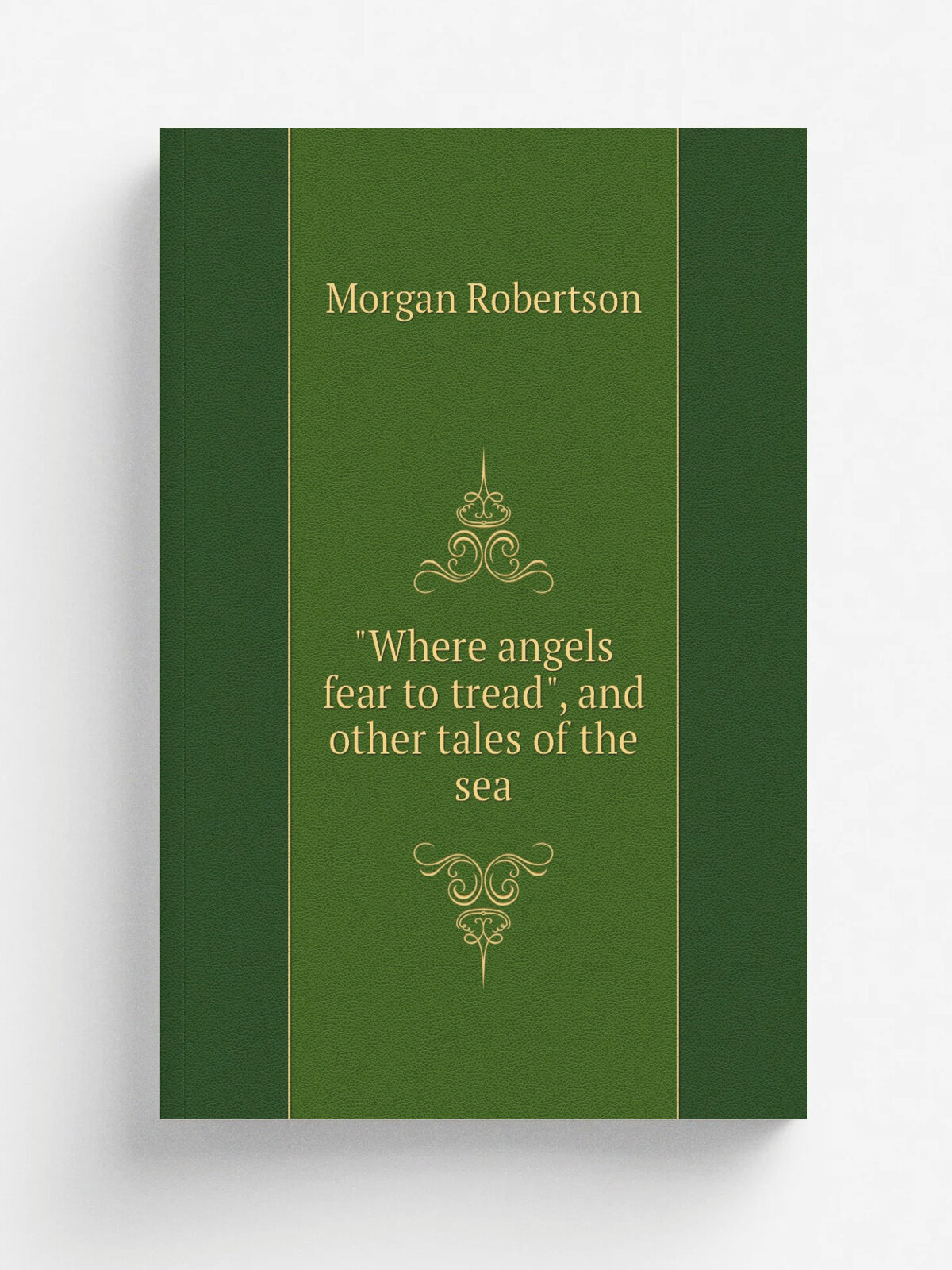 "Where angels fear to tread", and other tales of the sea