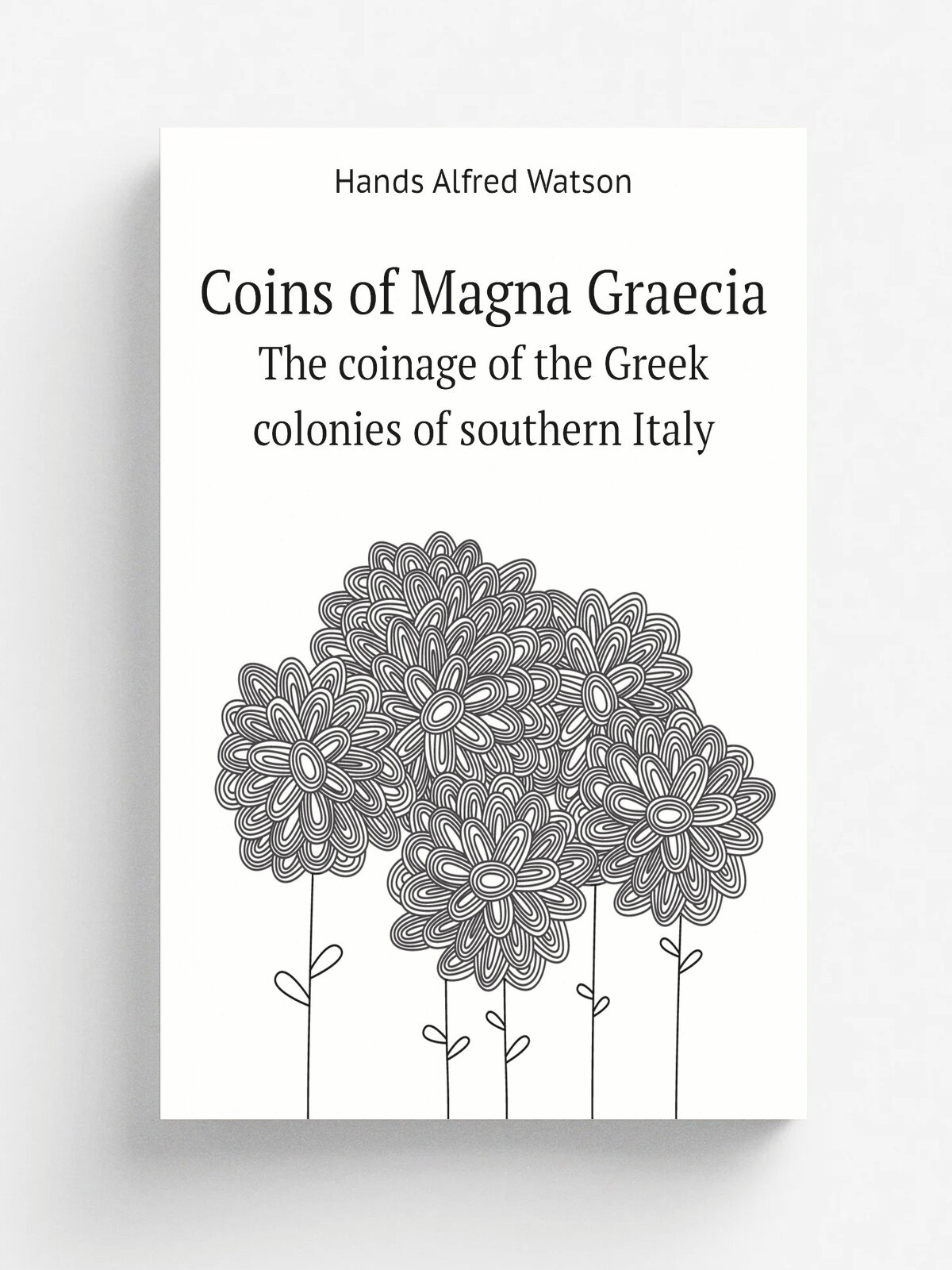 Coins of Magna Graecia. The coinage of the Greek colonies of southern Italy