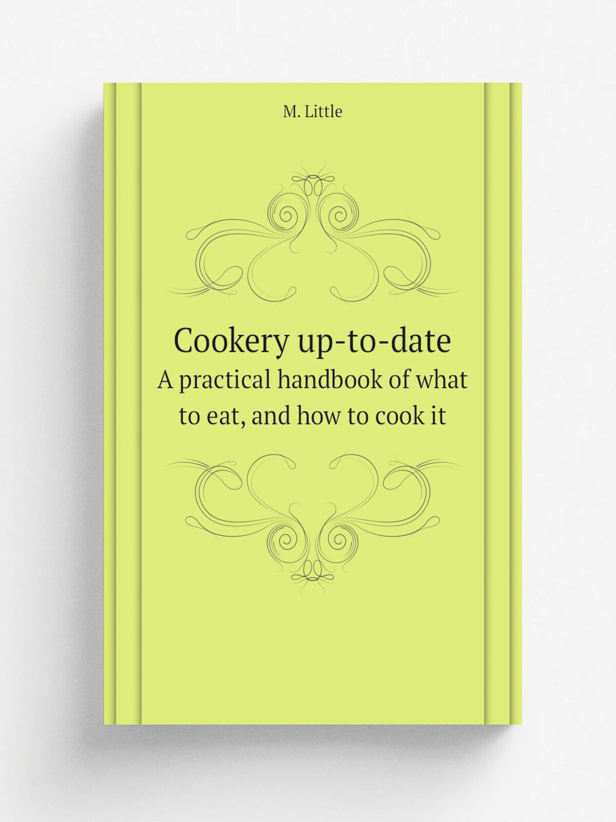 Cookery up-to-date. A practical handbook of what to eat, and how to cook it