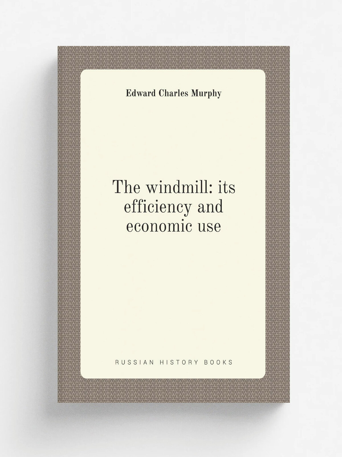 The windmill: its efficiency and economic use