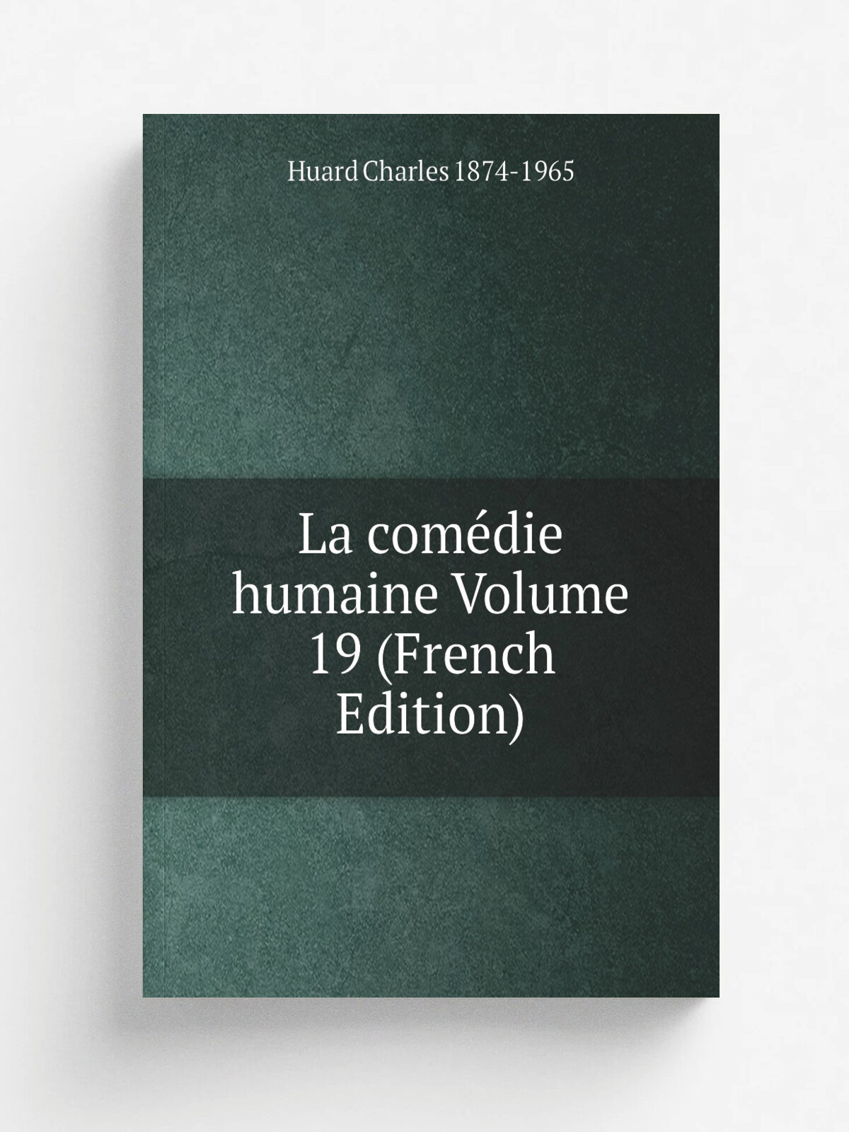 La com.die humaine Volume 19 (French Edition) | Huard Charles 1874-1965 | Репринт