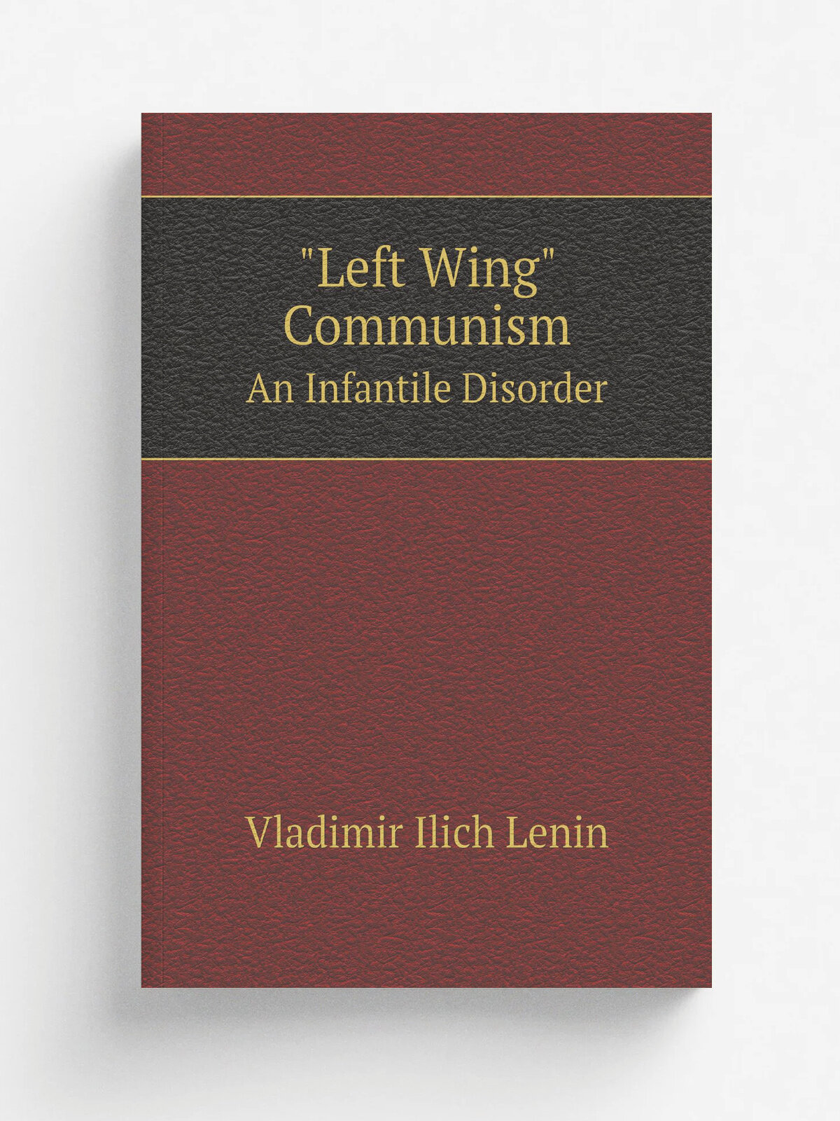 "Left Wing" Communism. An Infantile Disorder