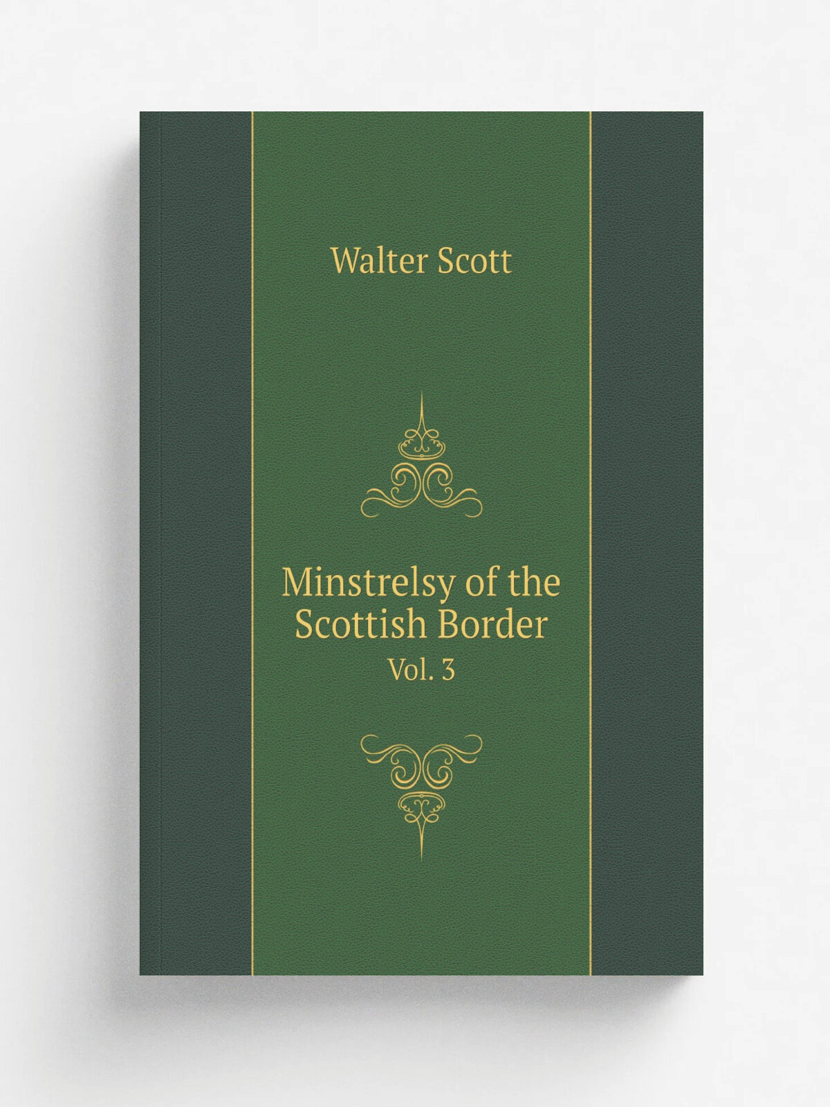 Minstrelsy of the Scottish Border. Vol. 3