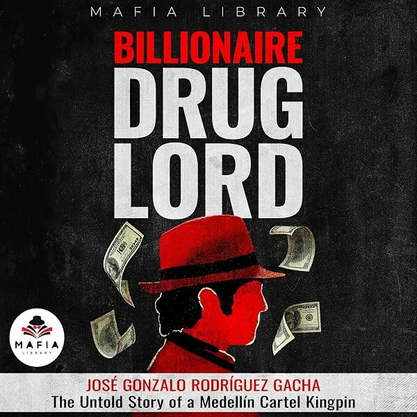 Billionaire Drug Lord: José Gonzalo Rodríguez Gacha: The Untold Story of a Medellín Cartel Kingpin，Reprinted paperback book
