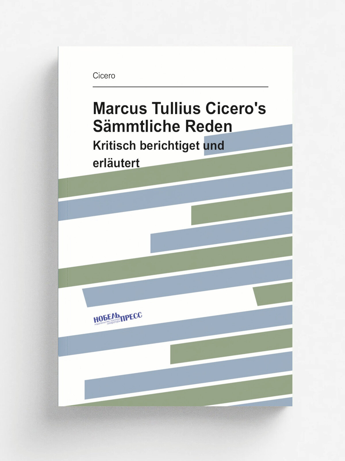 Marcus Tullius Cicero's S.mmtliche Reden. Kristisch berichtiget und erl.utert