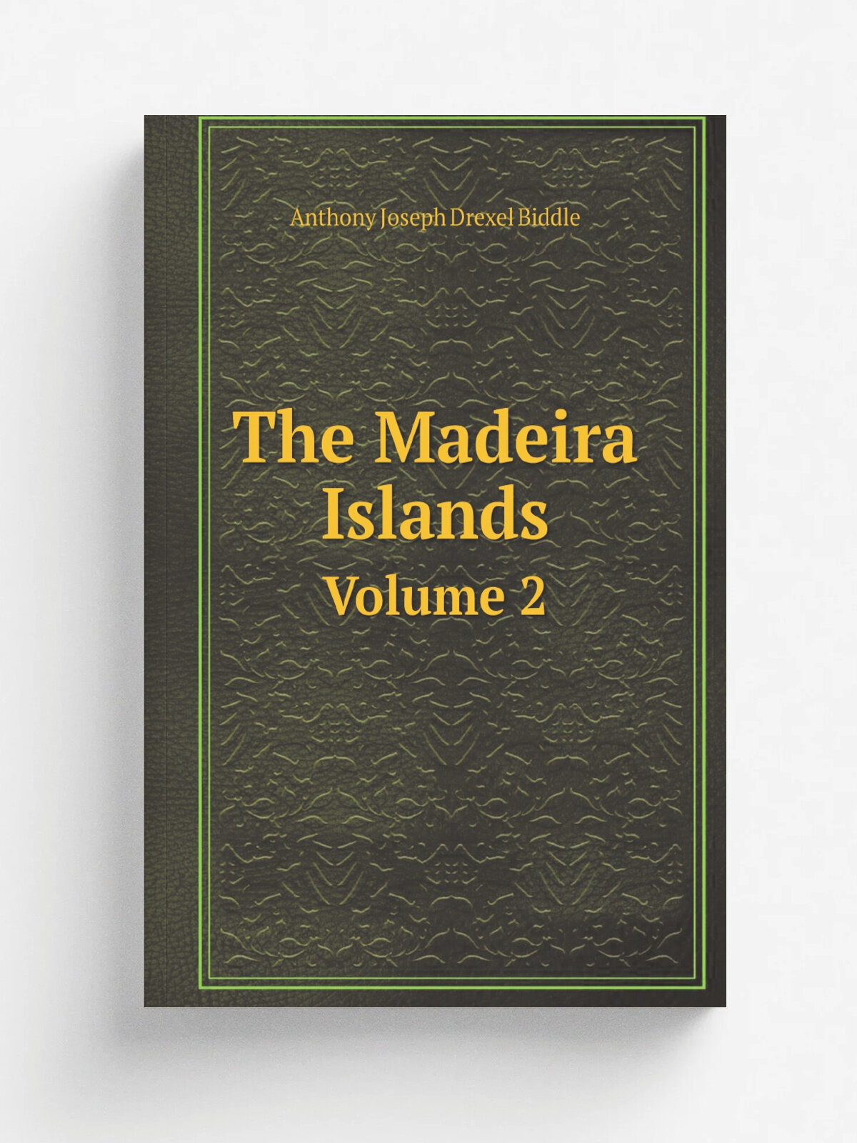 The Madeira Islands. Volume 2