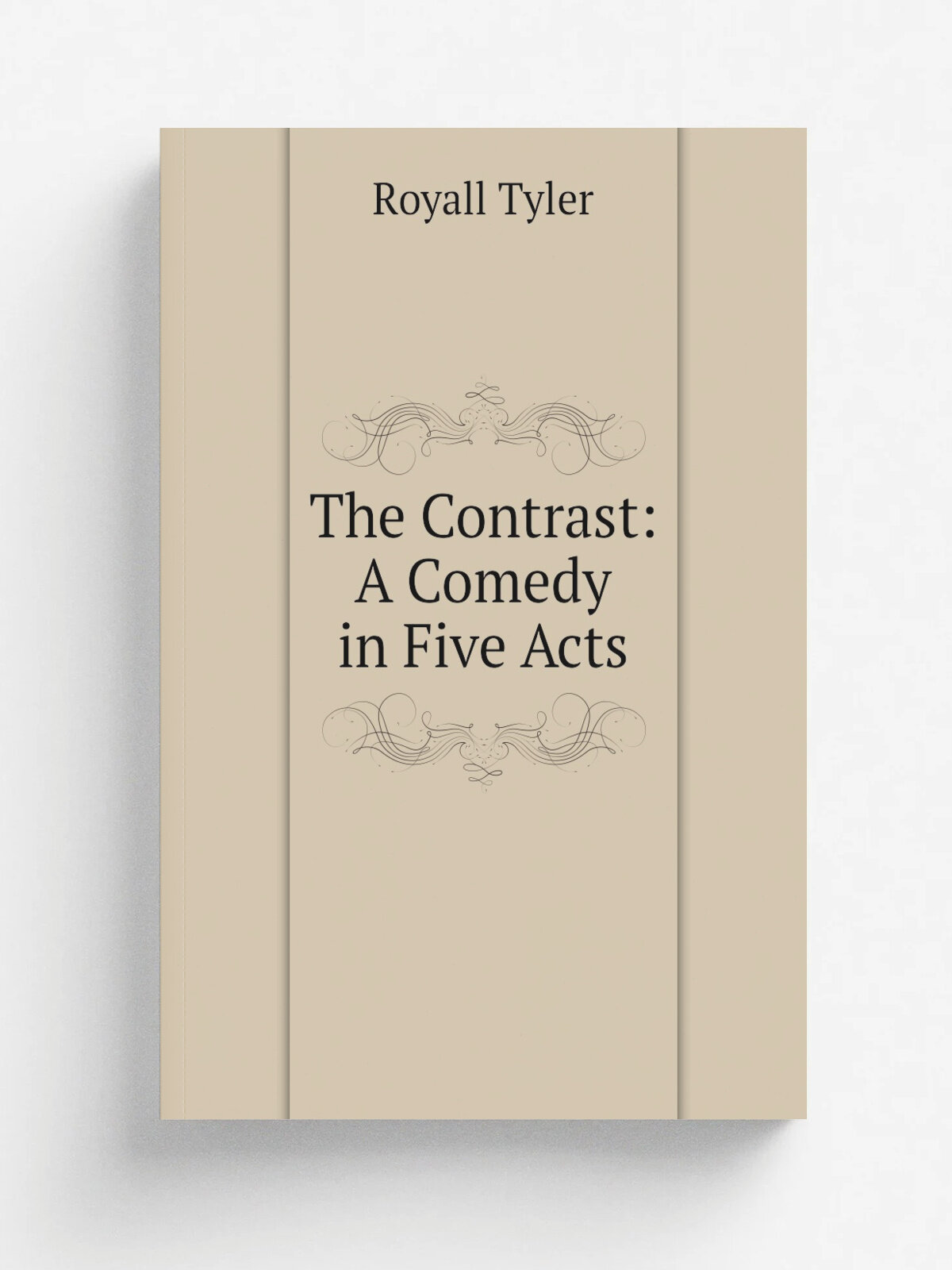 The Contrast: A Comedy in Five Acts | Royall Tyler | Репринт