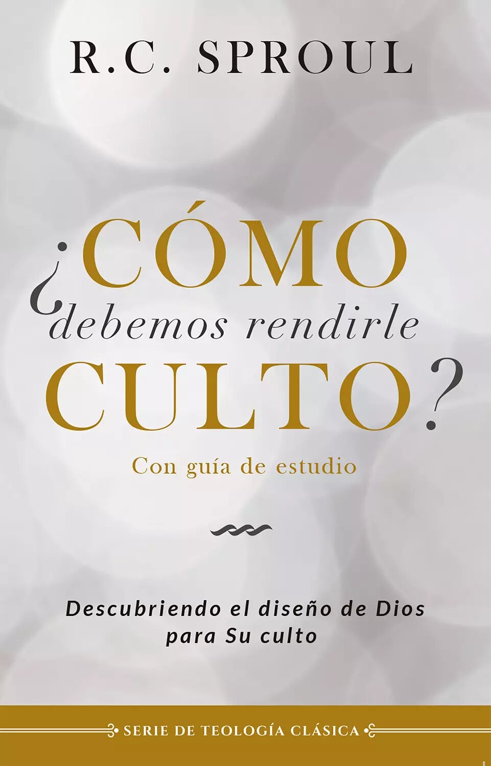 ¿Cómo debemos rendirle culto? [Цифровая книга]