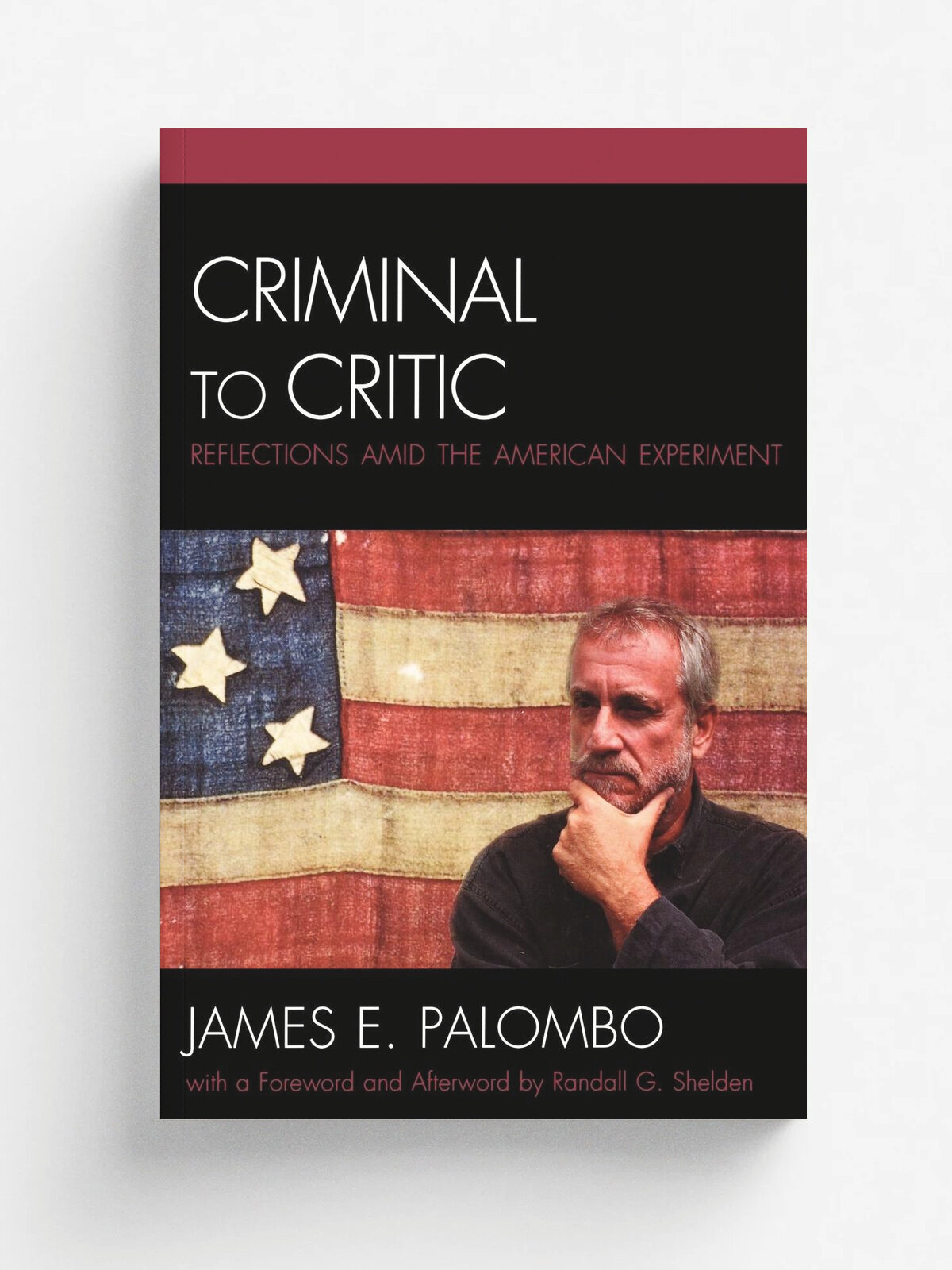 Criminal to Critic. Reflections Amid the American Experiment