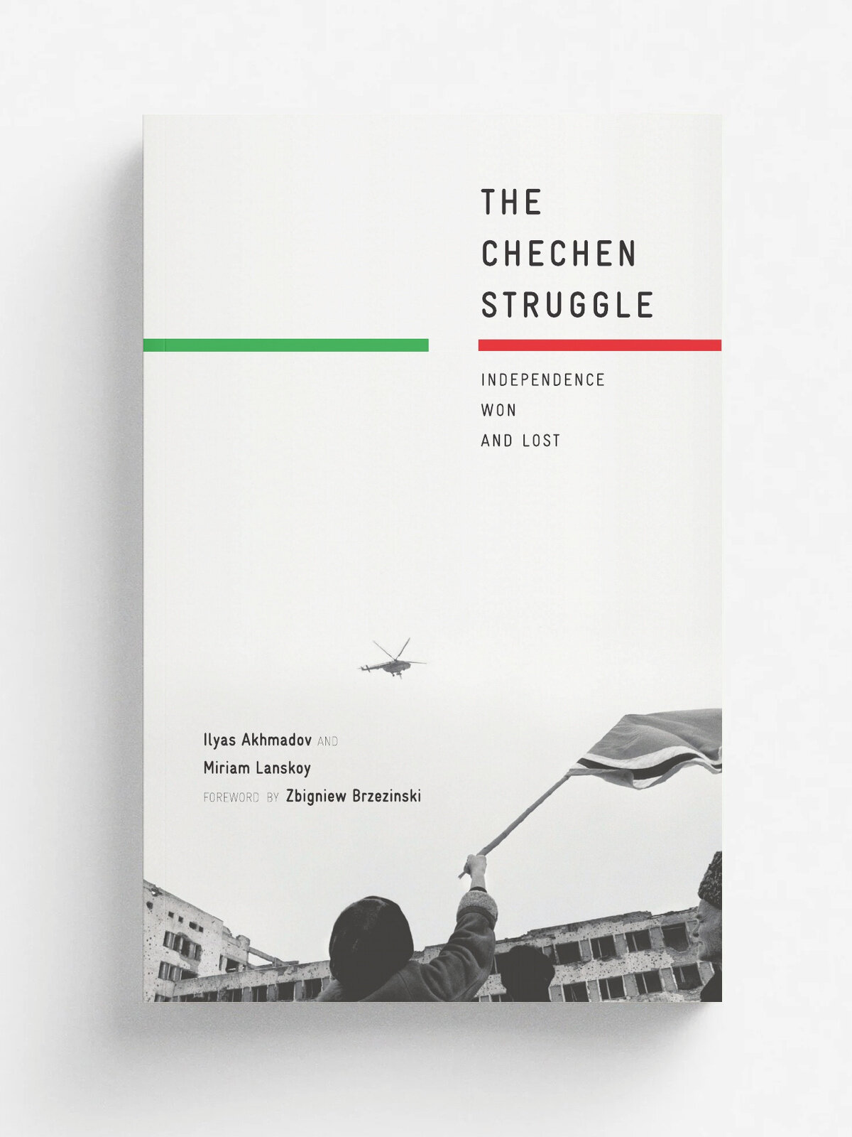 The Chechen Struggle. Independence Won and Lost