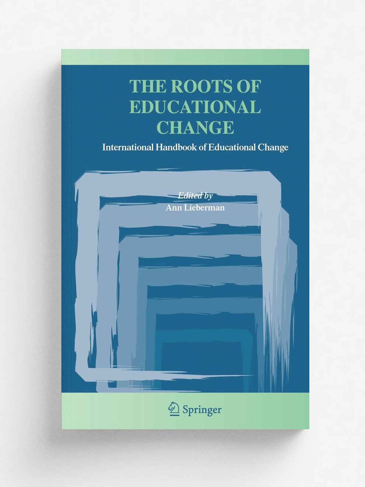 The Roots of Educational Change. International Handbook of Educational Change