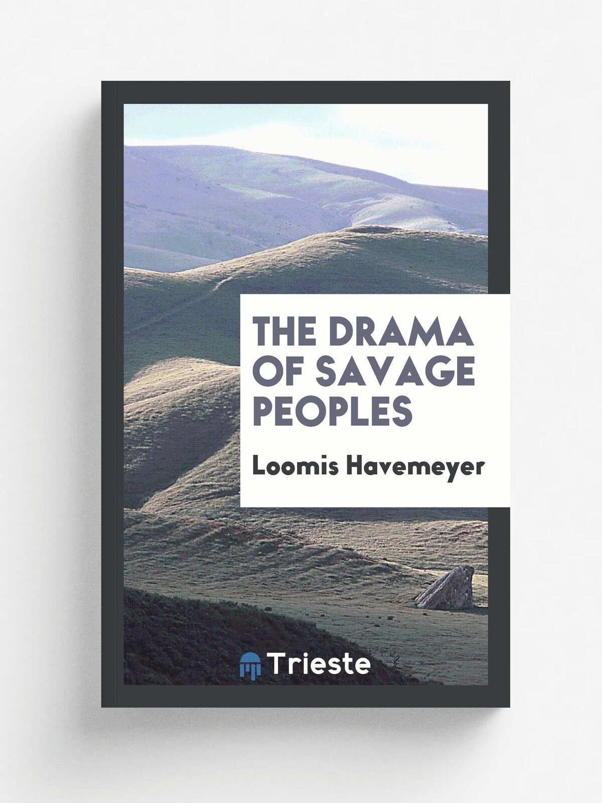 The Drama of Savage Peoples
