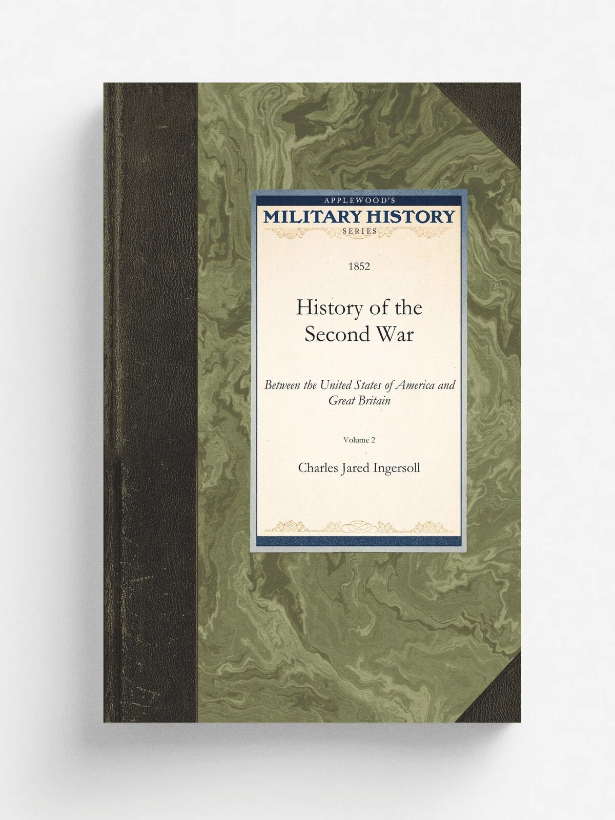 History of the Second War Vol. 2. Between the United States of America and Great Britain
