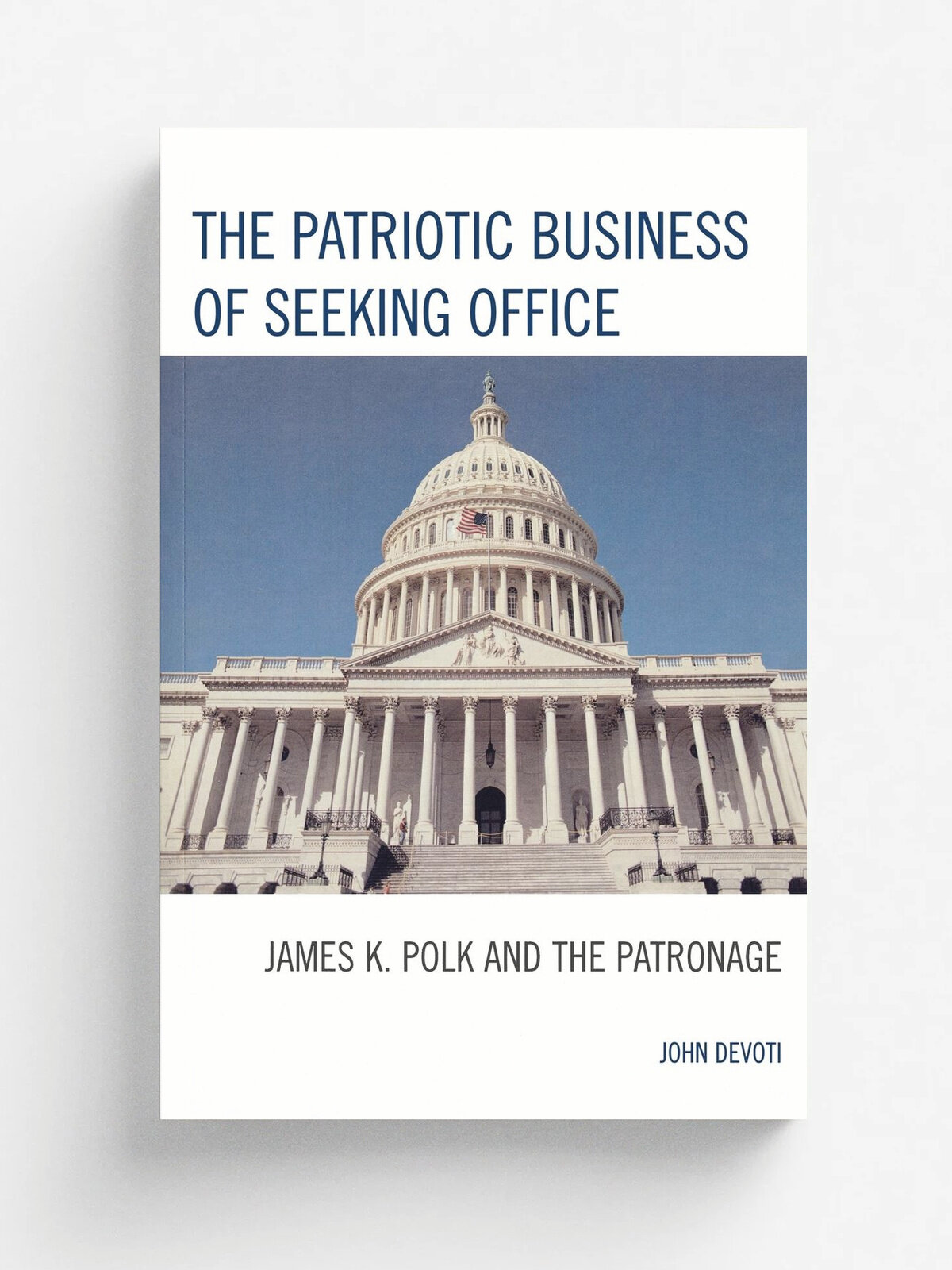 The Patriotic Business of Seeking Office. James K. Polk and the Patronage