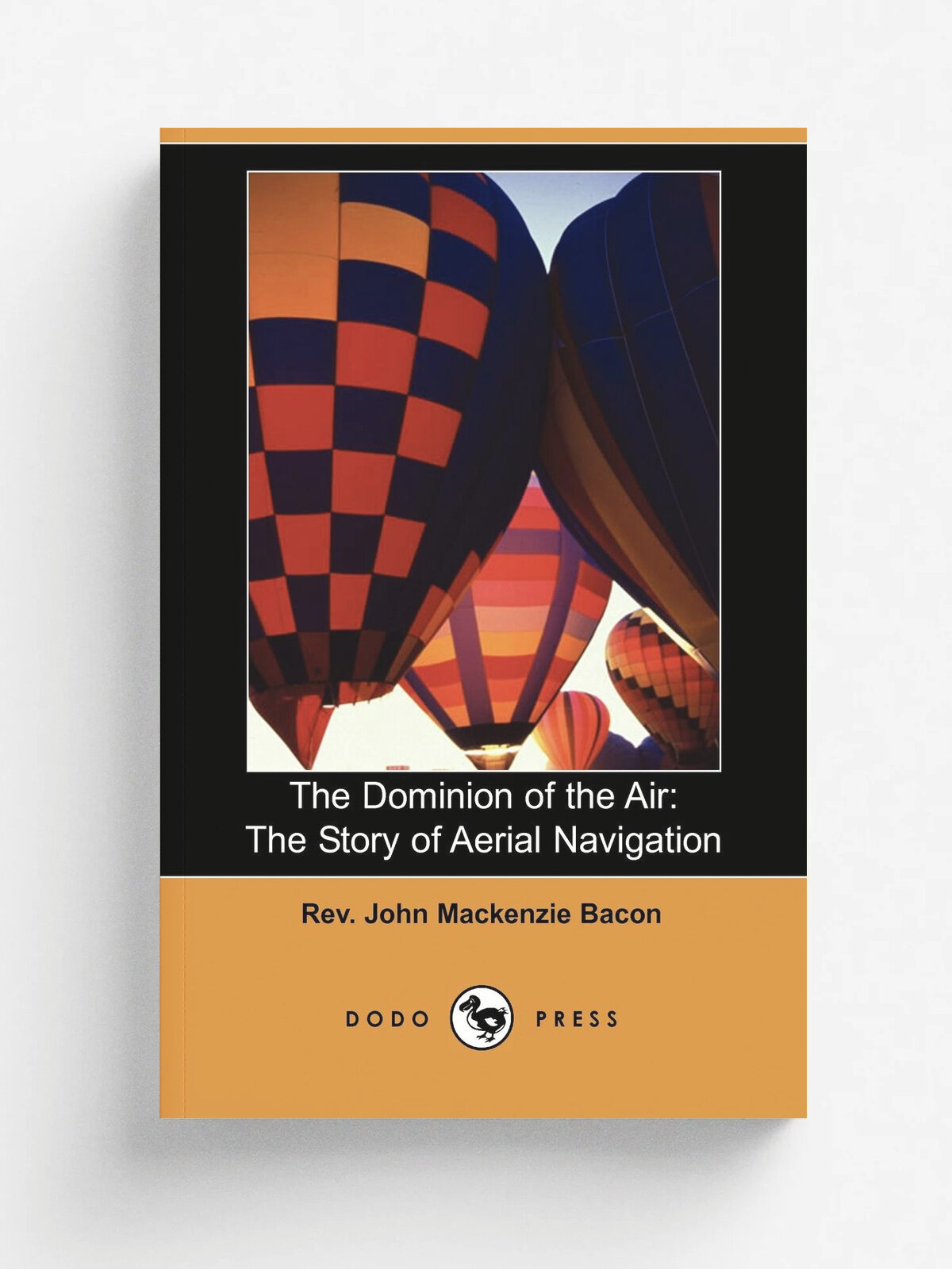 The Dominion of the Air. The Story of Aerial Navigation
