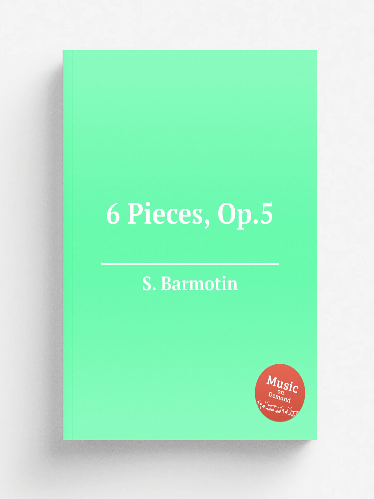 6 Pieces, Op.5 | S. Barmotin | Репринт