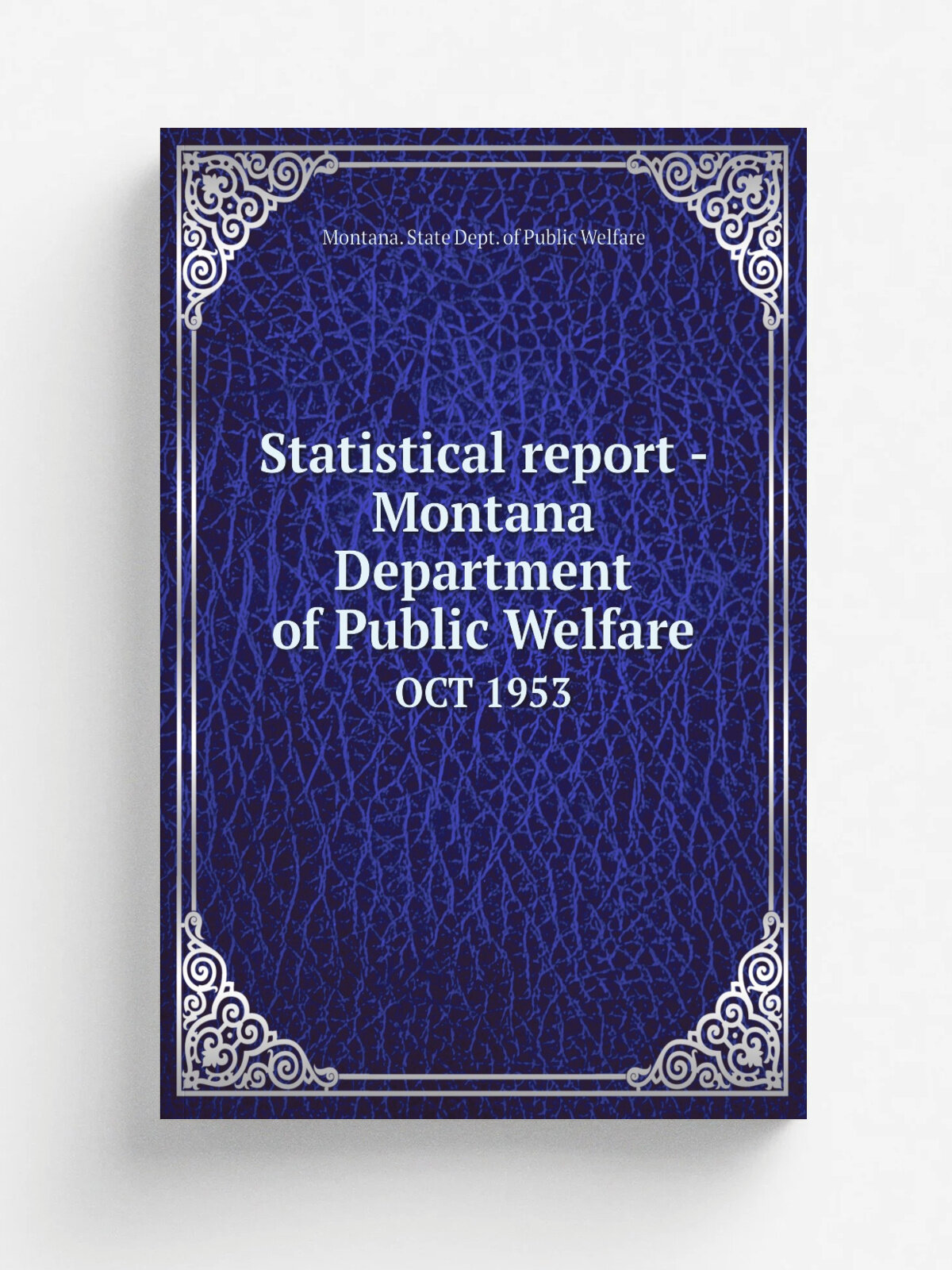 Statistical report - Montana Department of Public Welfare. OCT 1953