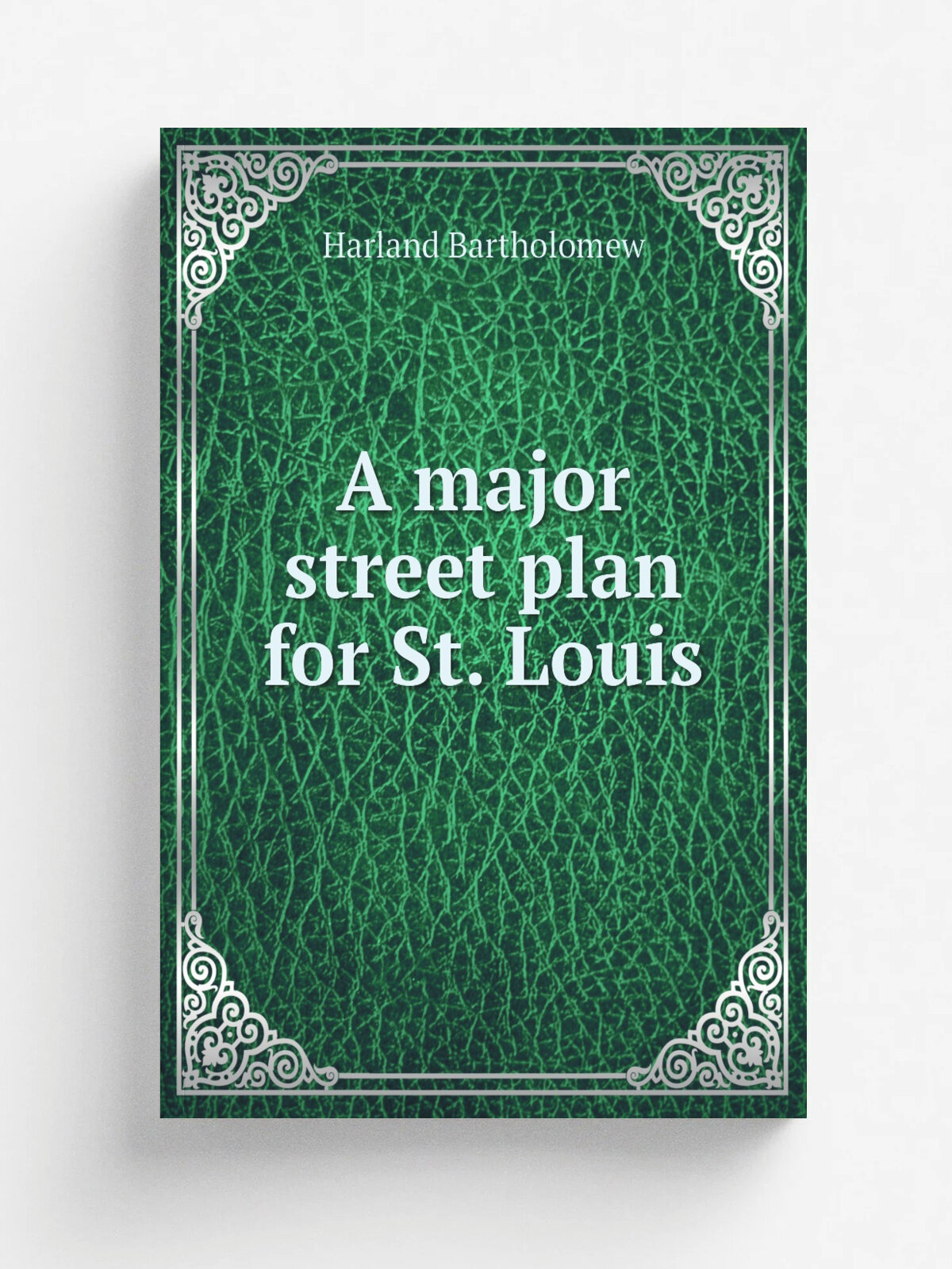 A major street plan for St. Louis