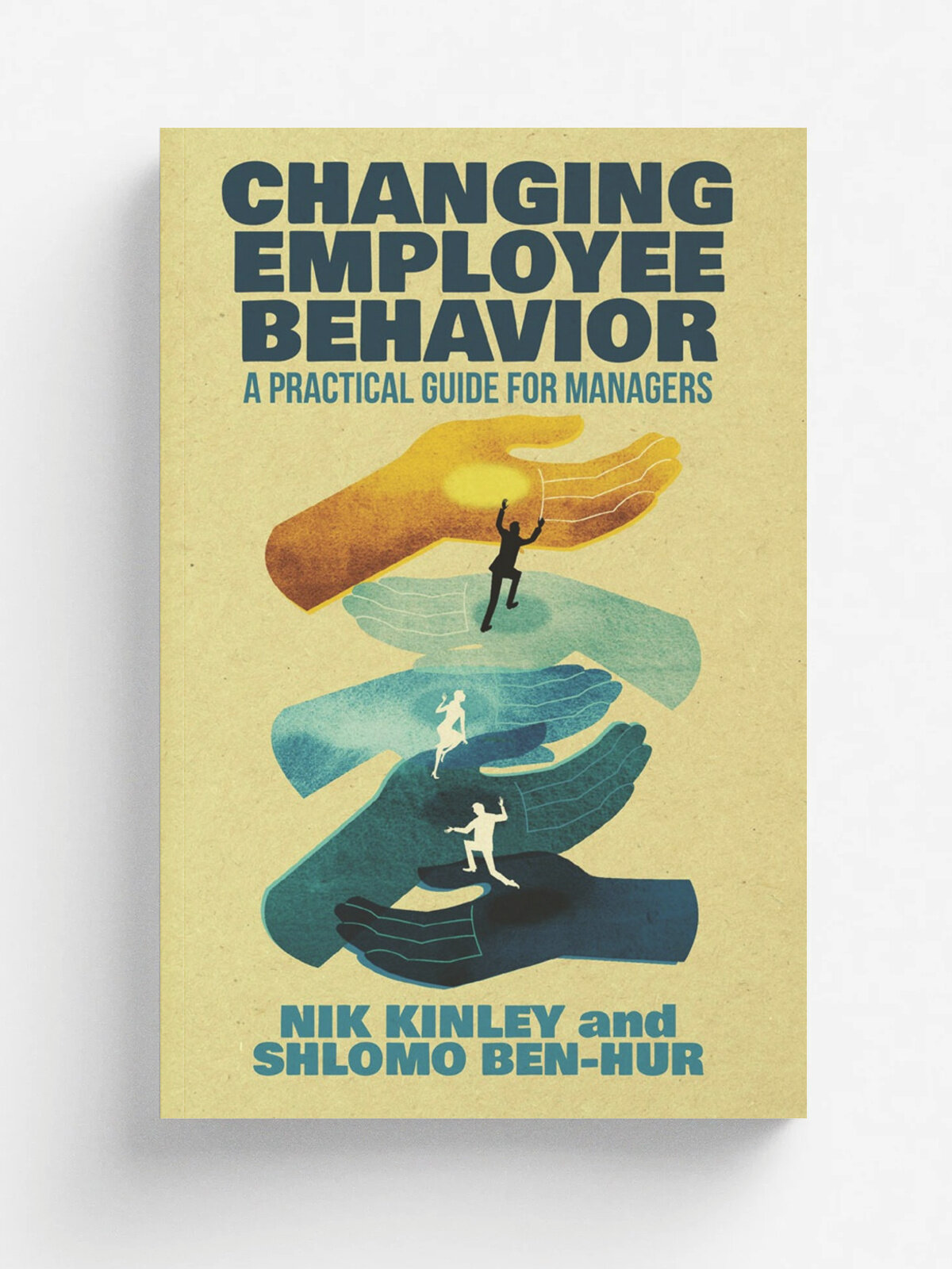 Changing Employee Behavior. A Practical Guide for Managers