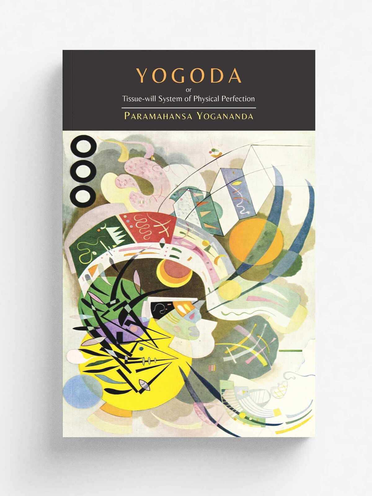 Yogoda. Or Tissue-Will System of Physical Perfection . Lessons I-III.