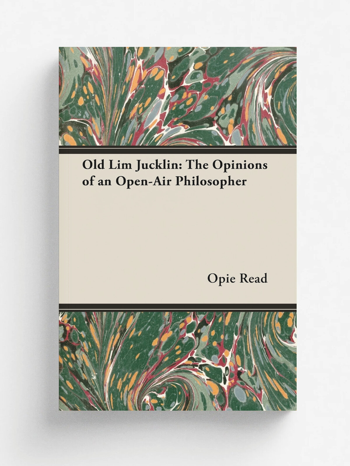 Old Lim Jucklin. The Opinions of an Open-Air Philosopher