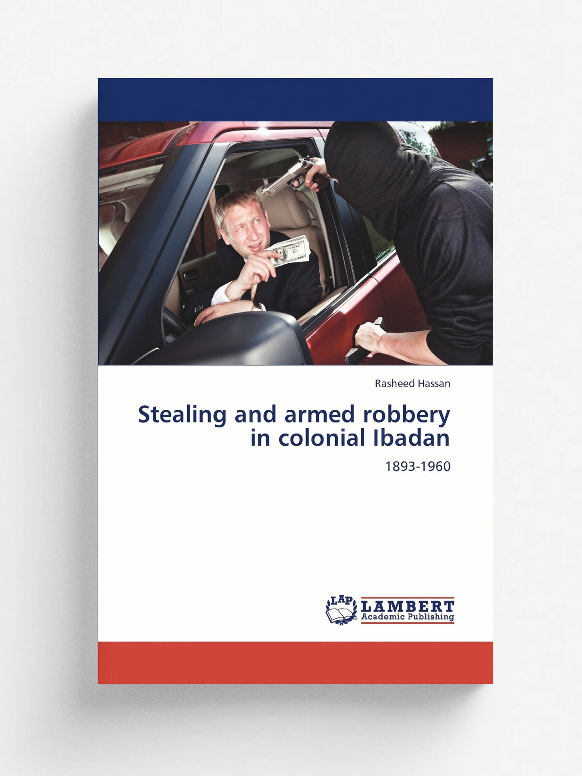 Stealing and Armed Robbery in Colonial Ibadan | Rasheed Hassan | KS OmniScriptum Publishing, 2012 | Английский язык