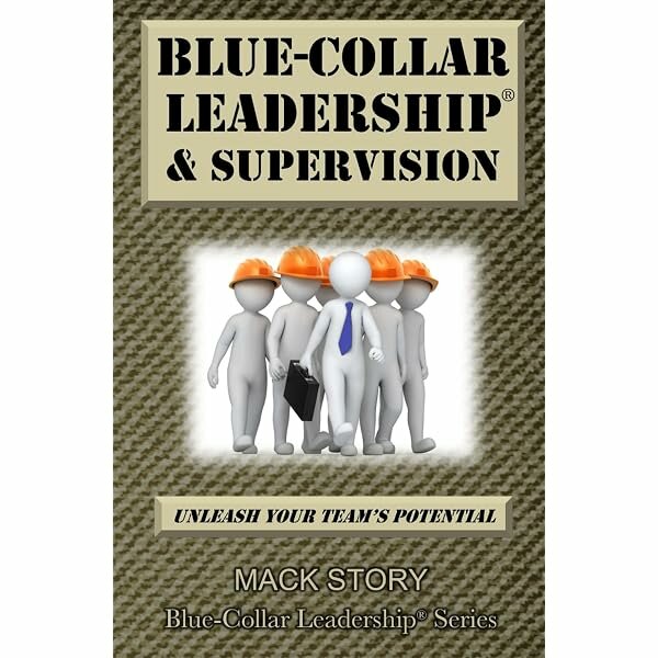 Blue-Collar Leadership & Supervision: Powerful Leadership Simplified (Blue-Collar Leadership Series)，Reprinted paperback book