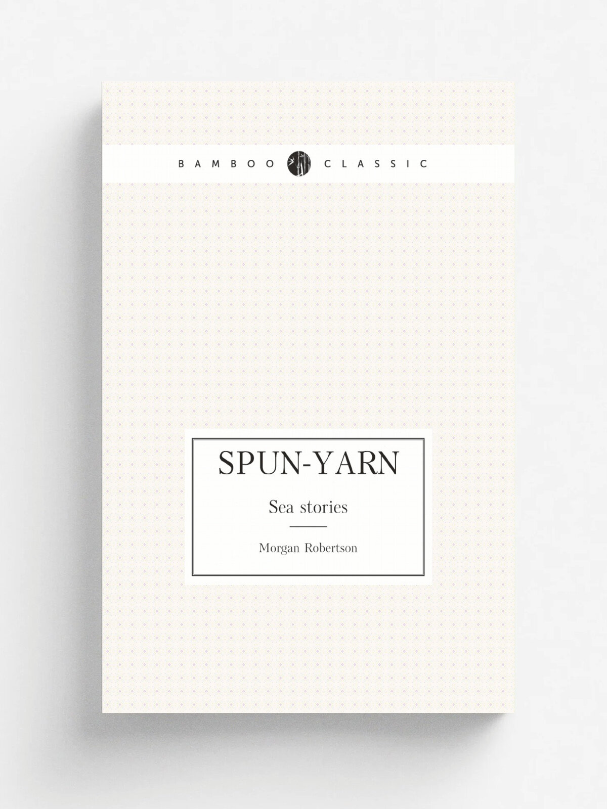 Spun-yarn. Sea stories