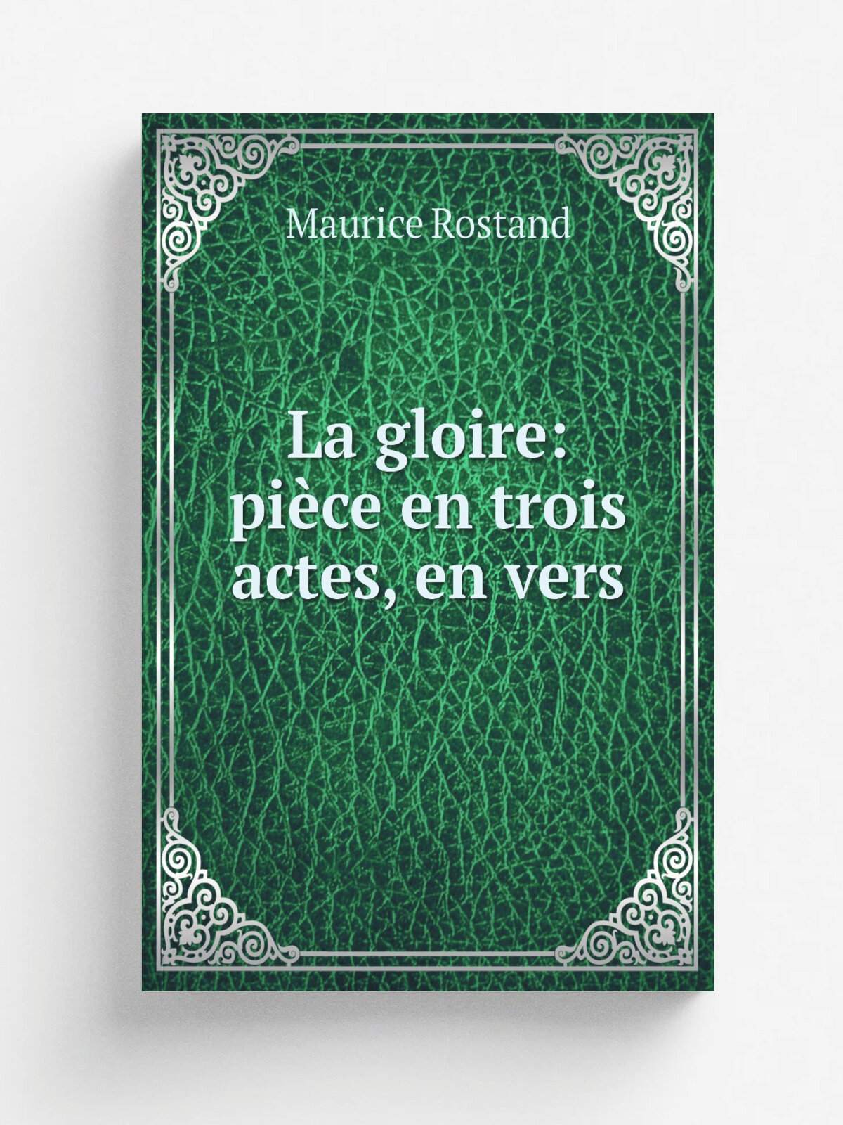 La gloire: pi.ce en trois actes, en vers | Maurice Rostand | 1922 | E. Flammarion | Репринт