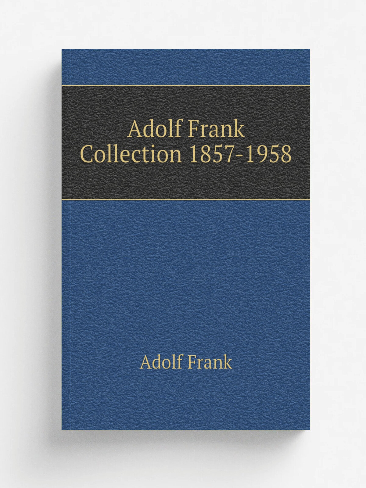 Adolf Frank Collection 1857-1958 | Adolf Frank | Репринт